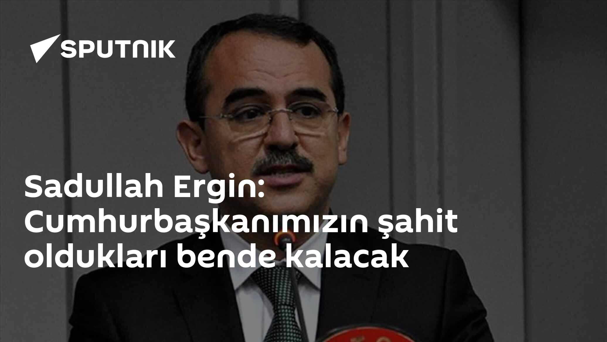 Sadullah Ergin: Cumhurbaşkanımızın şahit oldukları bende kalacak - 26. ...
