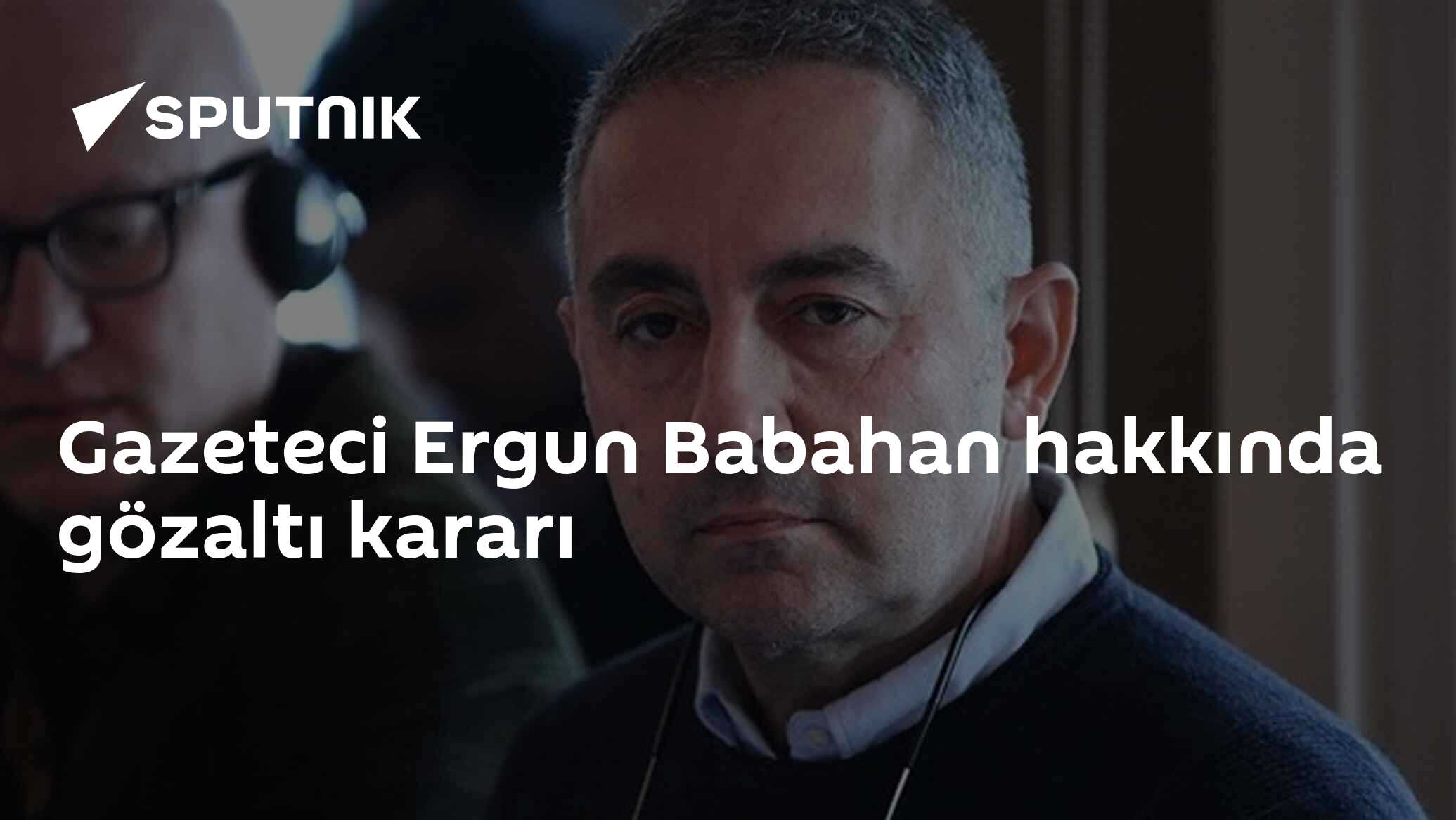 Gazeteci Ergun Babahan hakkında gözaltı kararı - 25.08.2016, Sputnik ...