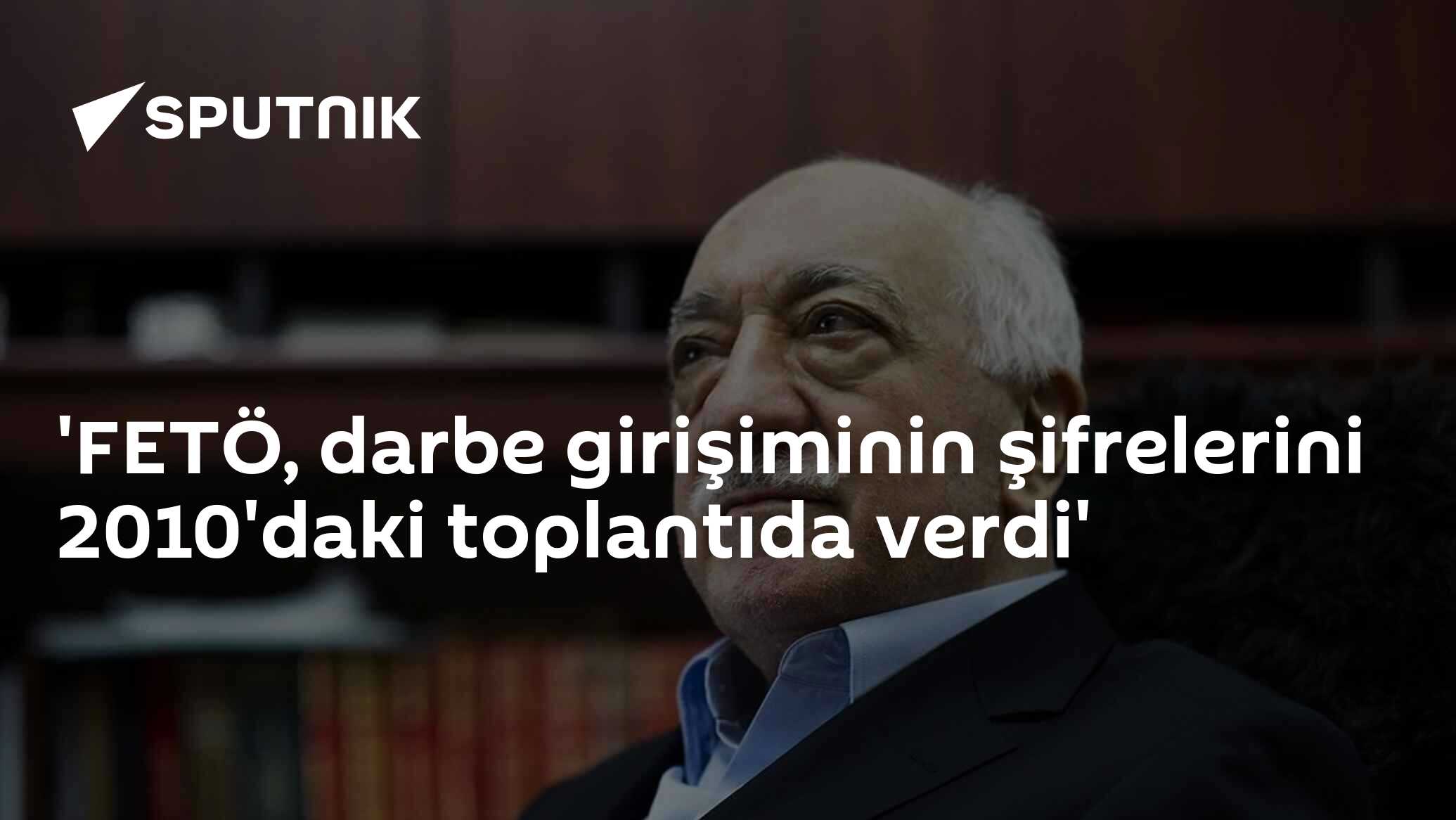 'FETÖ, darbe girişiminin şifrelerini 2010'daki toplantıda verdi' - 07. ...