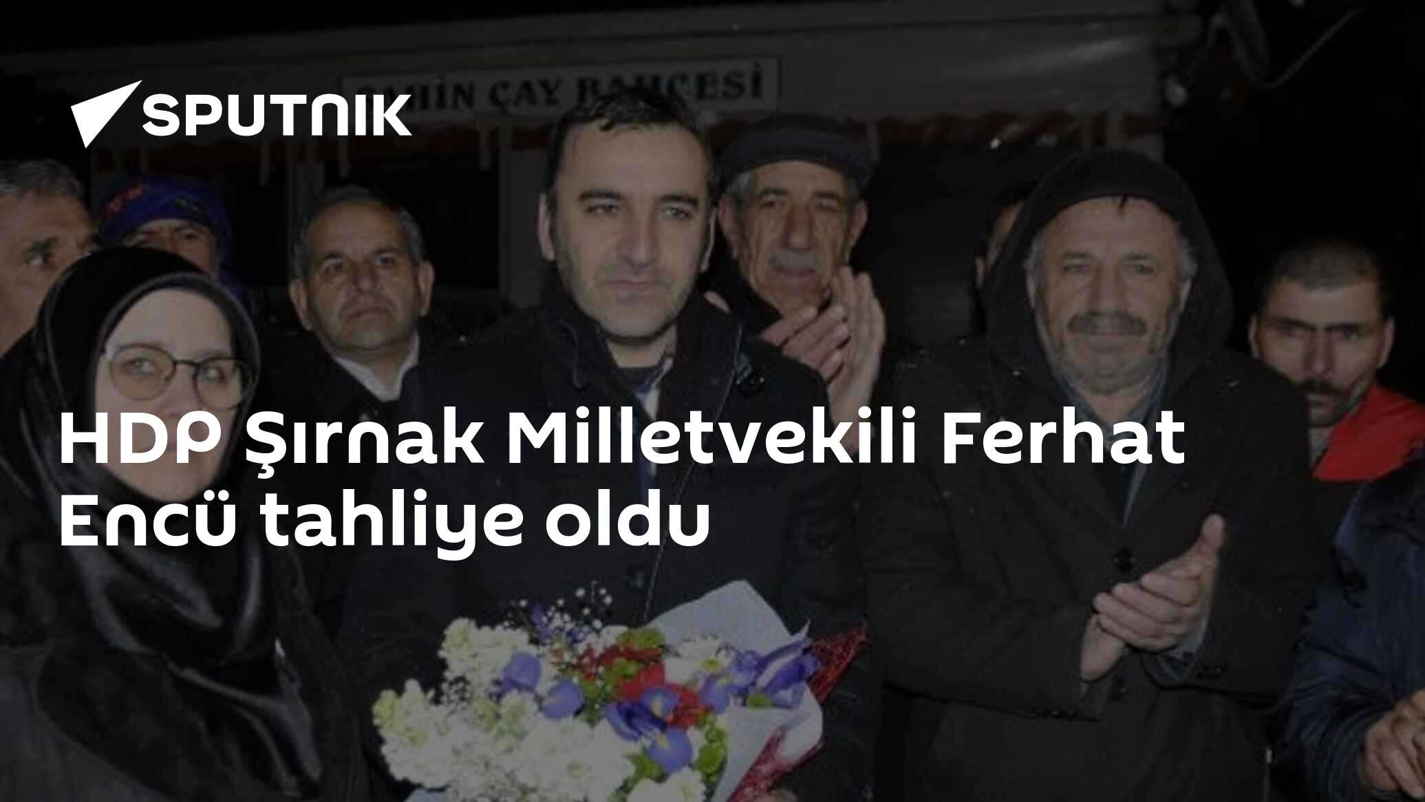 HDP Şırnak Milletvekili Ferhat Encü tahliye oldu - 15.02.2017, Sputnik ...