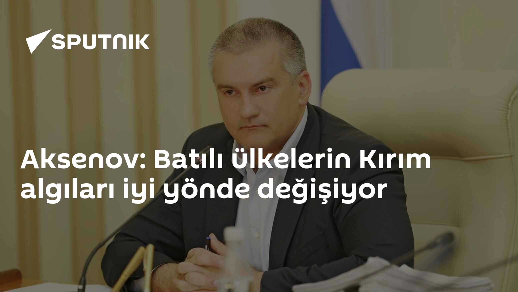 Aksenov: Batılı ülkelerin Kırım algıları iyi yönde değişiyor - 15.03. ...