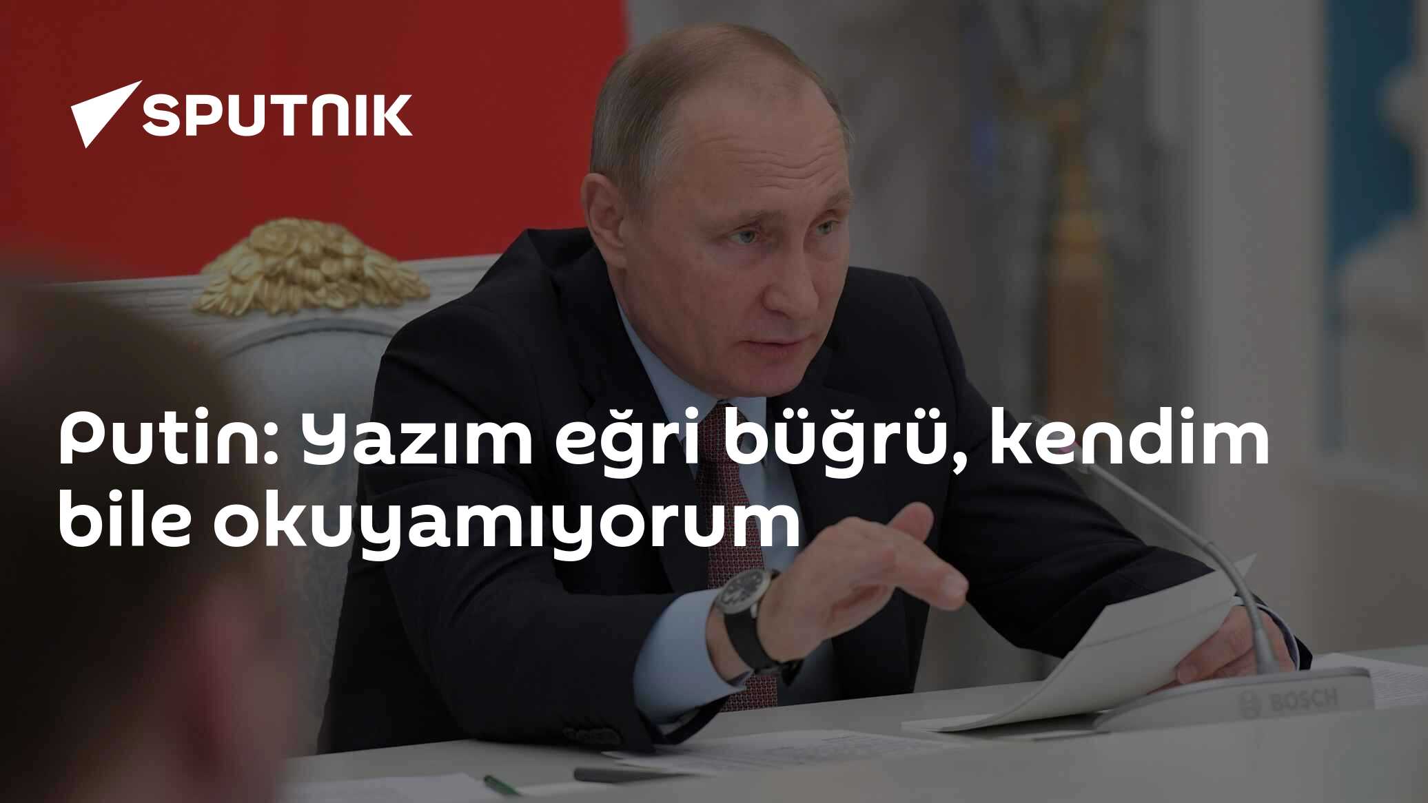 Putin: Yazım eğri büğrü, kendim bile okuyamıyorum - 16.03.2017, Sputnik ...