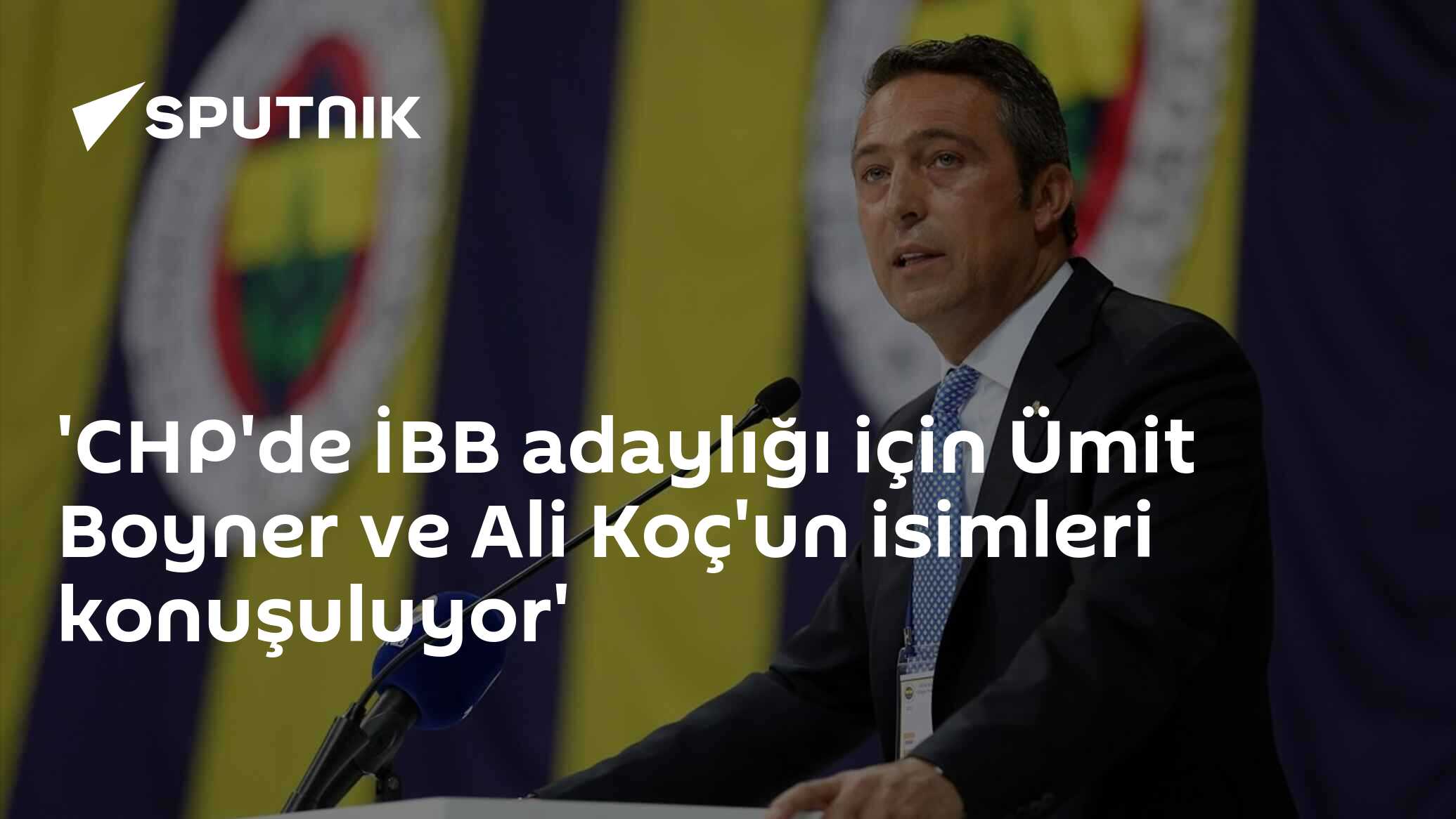 'CHP'de İBB adaylığı için Ümit Boyner ve Ali Koç'un isimleri ...