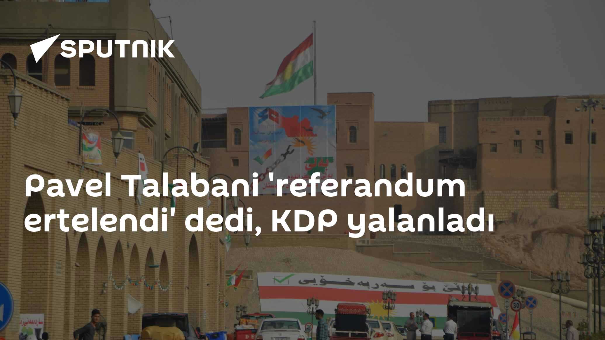 Pavel Talabani 'referandum ertelendi' dedi, KDP yalanladı - 23.09.2017 ...