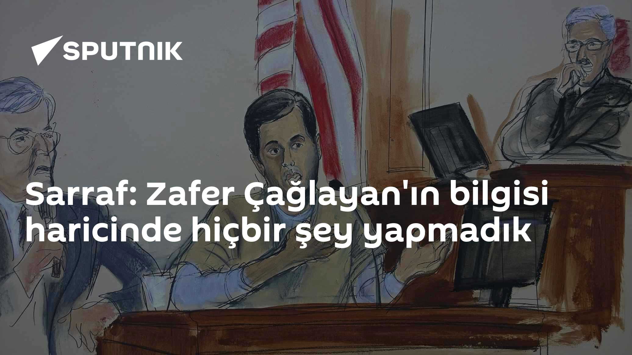Sarraf: Zafer Çağlayan'ın bilgisi haricinde hiçbir şey yapmadık - 30.11 ...