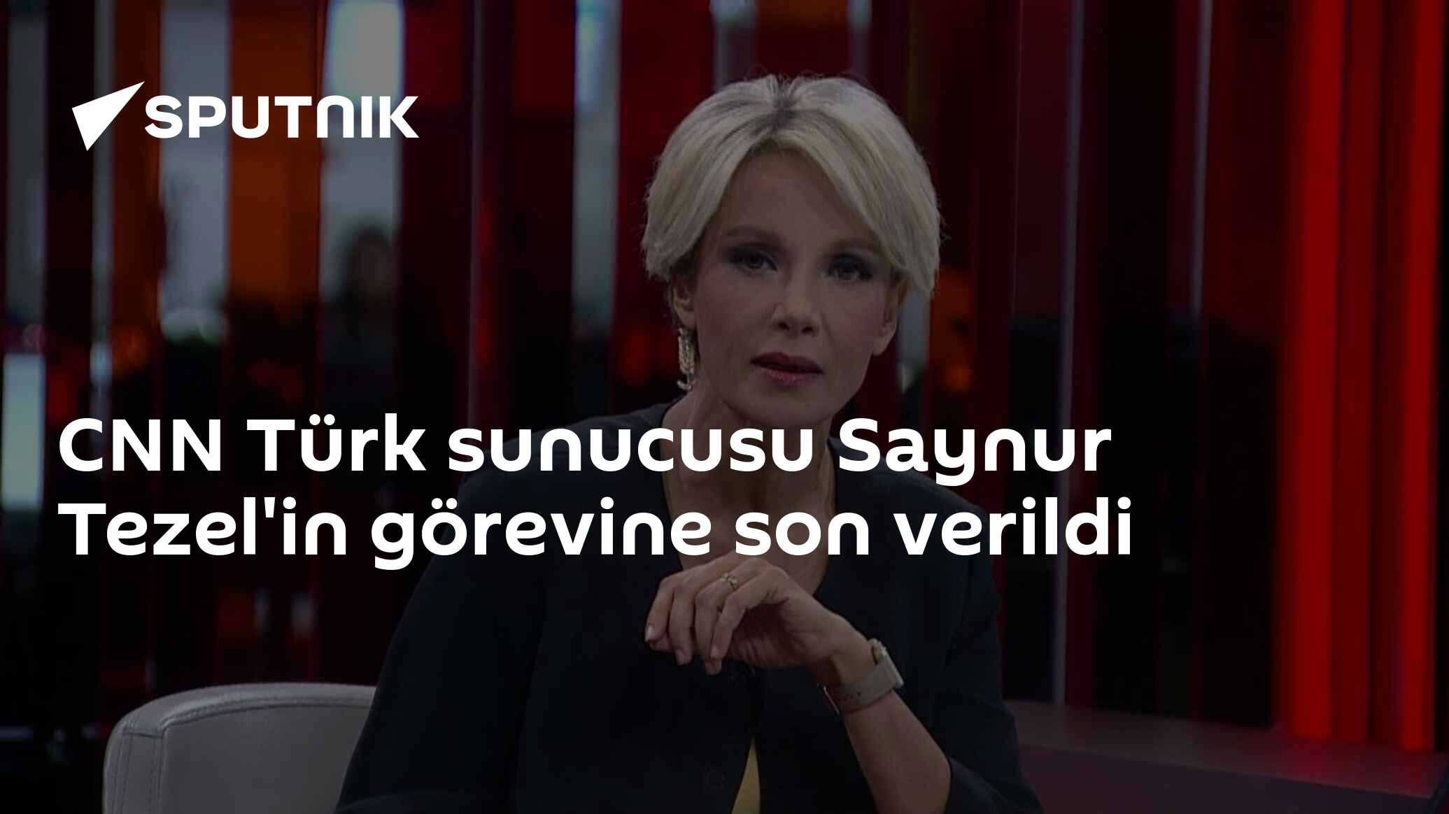 CNN Türk sunucusu Saynur Tezel'in görevine son verildi - 19.05.2018 ...