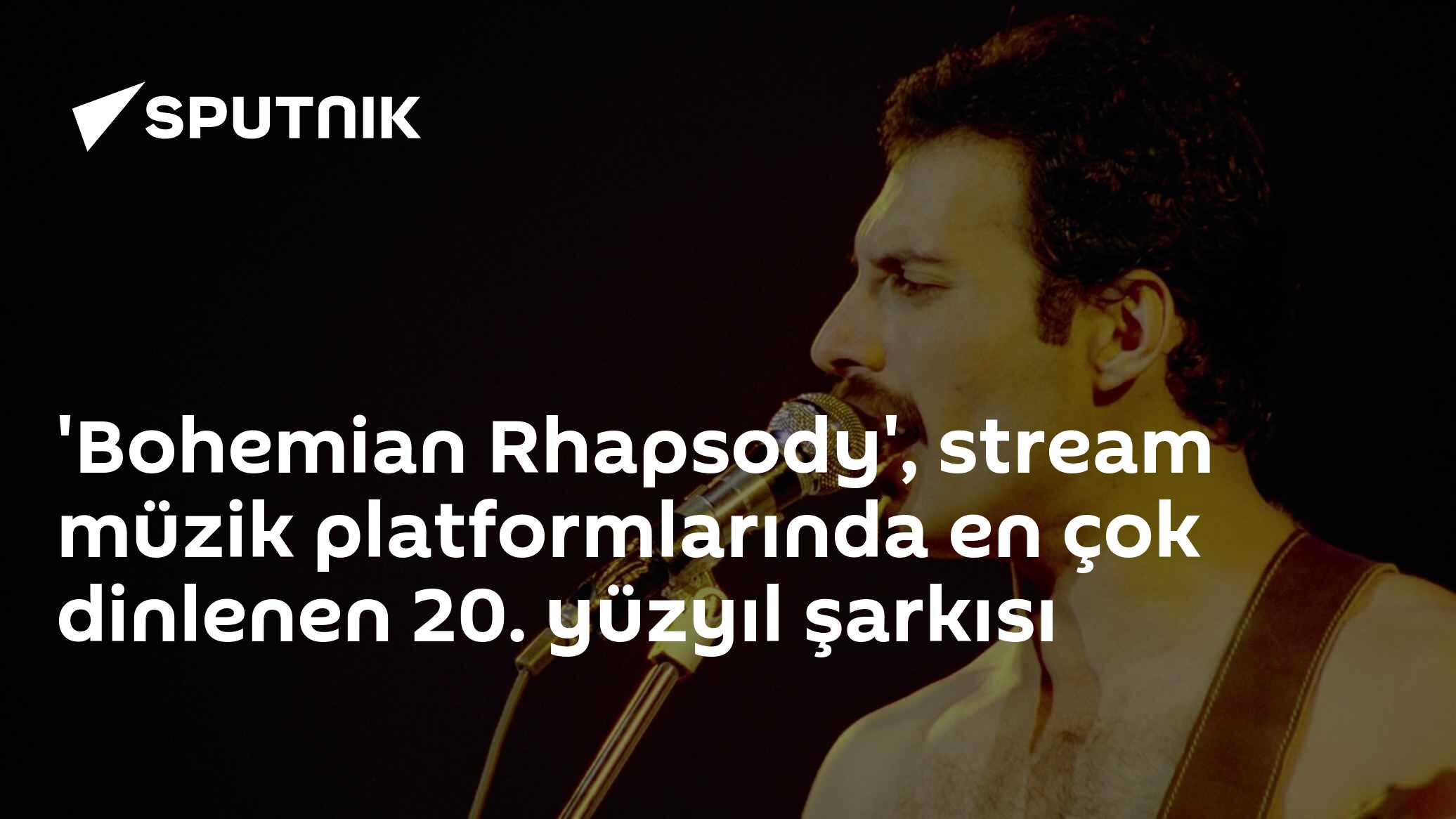 'Bohemian Rhapsody', stream müzik platformlarında en çok dinlenen 20 ...