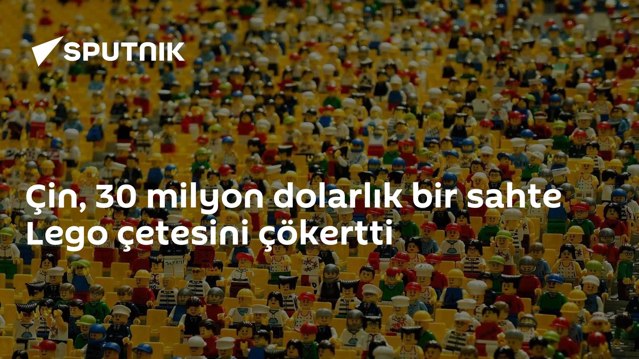 Çin, 30 milyon dolarlık bir sahte Lego çetesini çökertti - 28.04.2019 ...