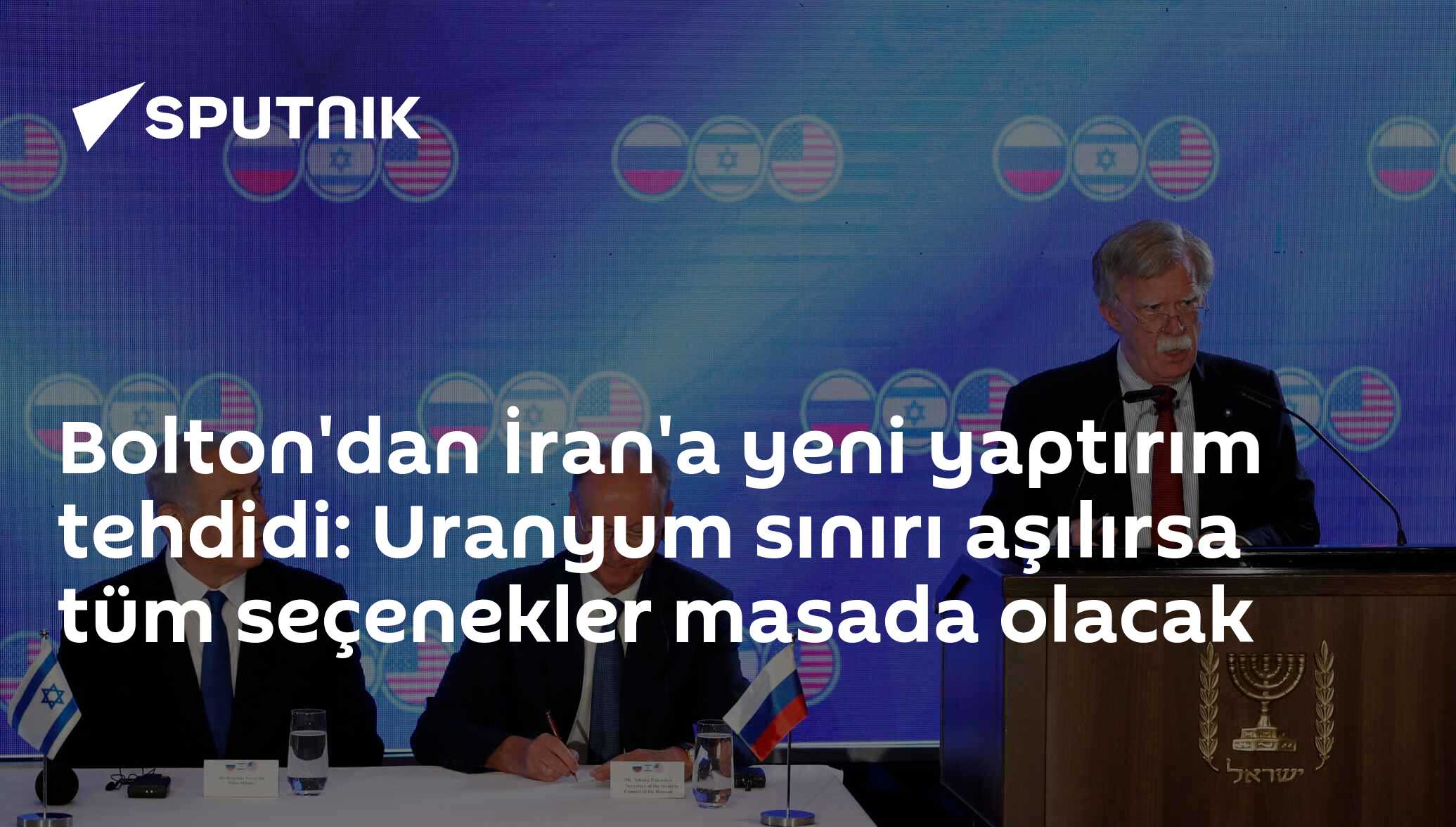 Bolton'dan İran'a yeni yaptırım tehdidi: Uranyum sınırı aşılırsa tüm ...