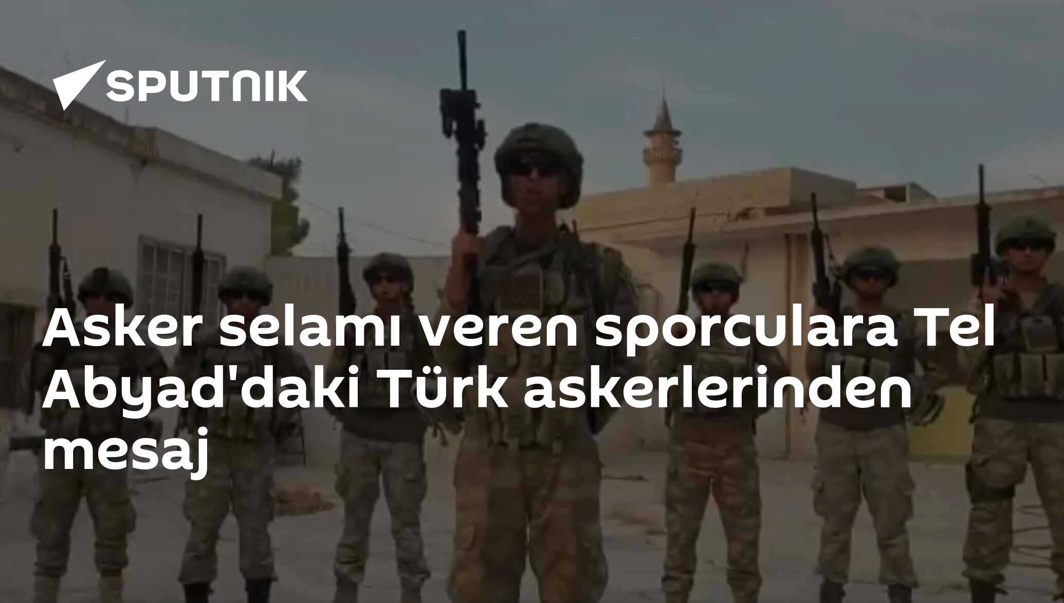 Asker selamı veren sporculara Tel Abyad'daki Türk askerlerinden mesaj ...