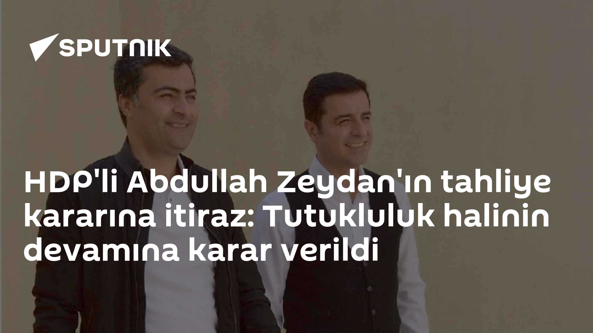 HDP'li Abdullah Zeydan'ın tahliye kararına itiraz: Tutukluluk halinin ...