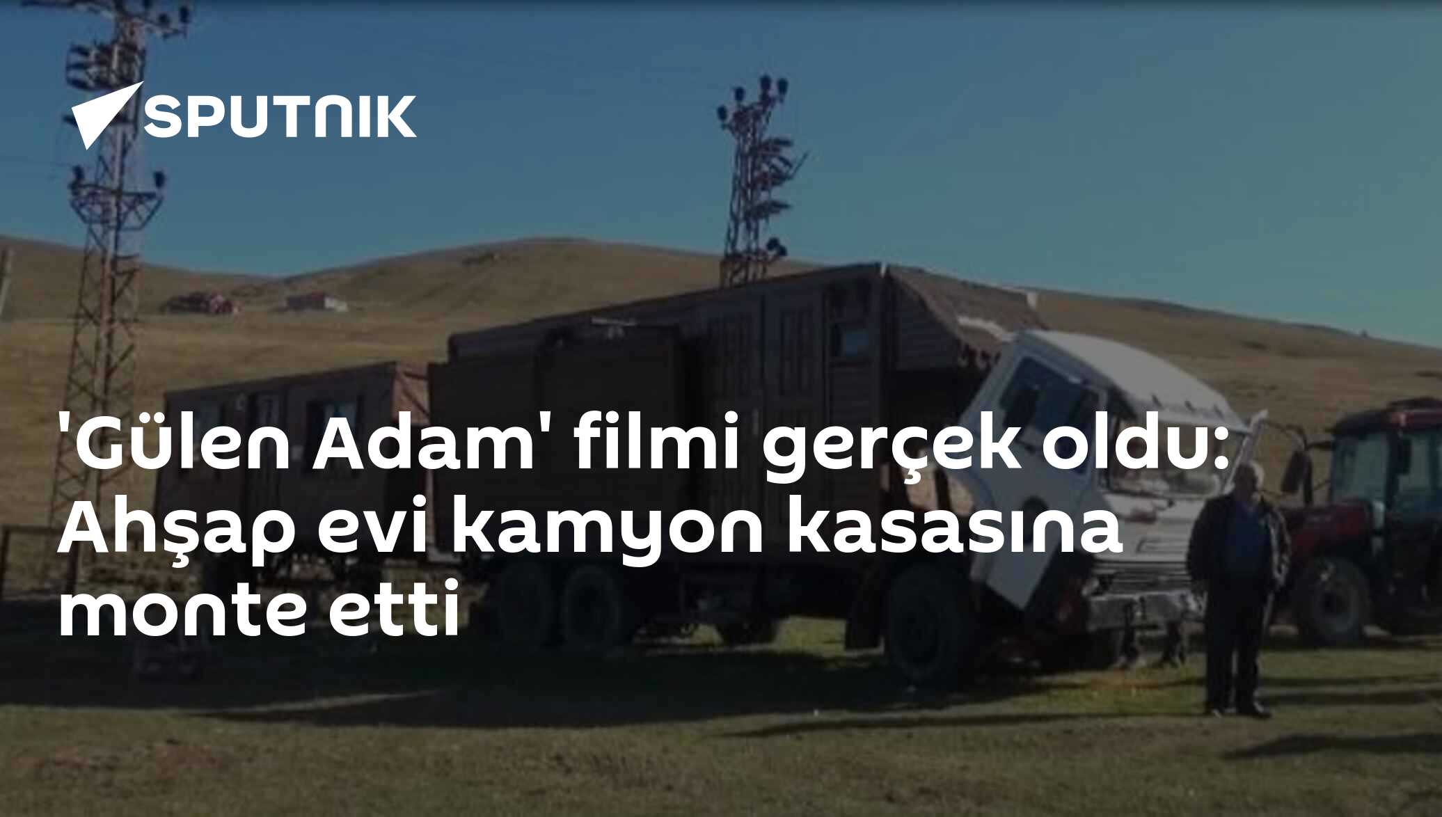 'Gülen Adam' filmi gerçek oldu: Ahşap evi kamyon kasasına monte etti ...