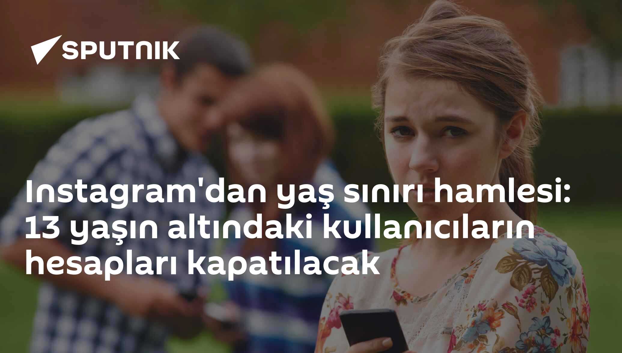 Instagram'dan yaş sınırı hamlesi: 13 yaşın altındaki kullanıcıların hesapları kapatılacak - 05. ...