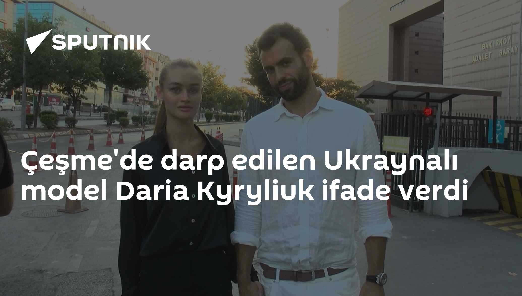 Çeşme'de darp edilen Ukraynalı model Daria Kyryliuk ifade verdi - 06.08 ...