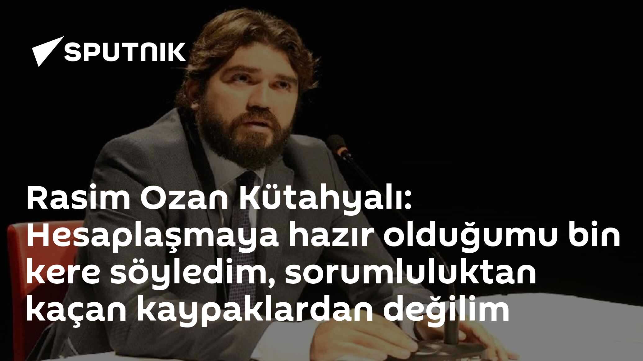 Rasim Ozan Kütahyalı: Hesaplaşmaya hazır olduğumu bin kere söyledim ...