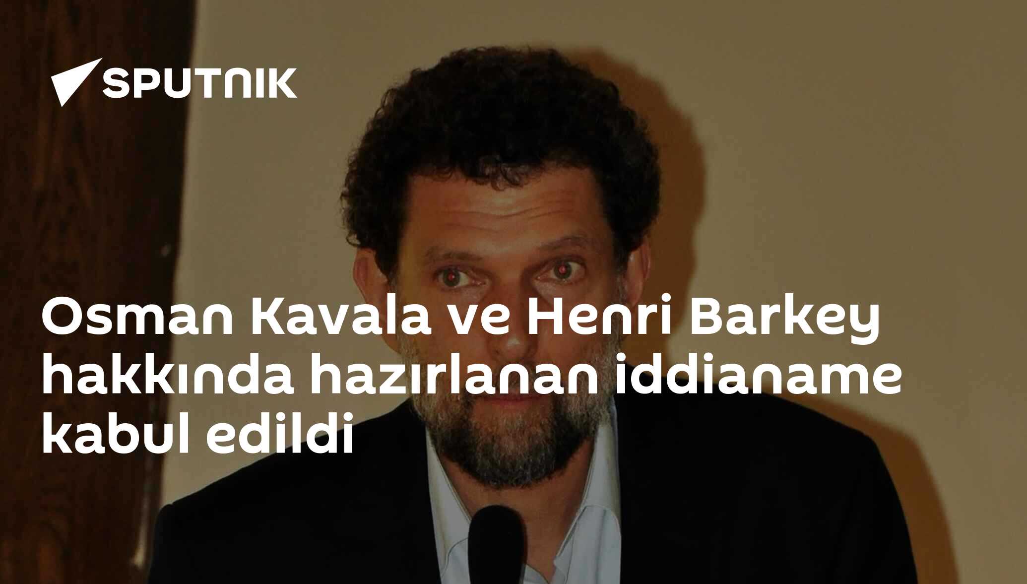 Osman Kavala ve Henri Barkey hakkında hazırlanan iddianame kabul edildi ...