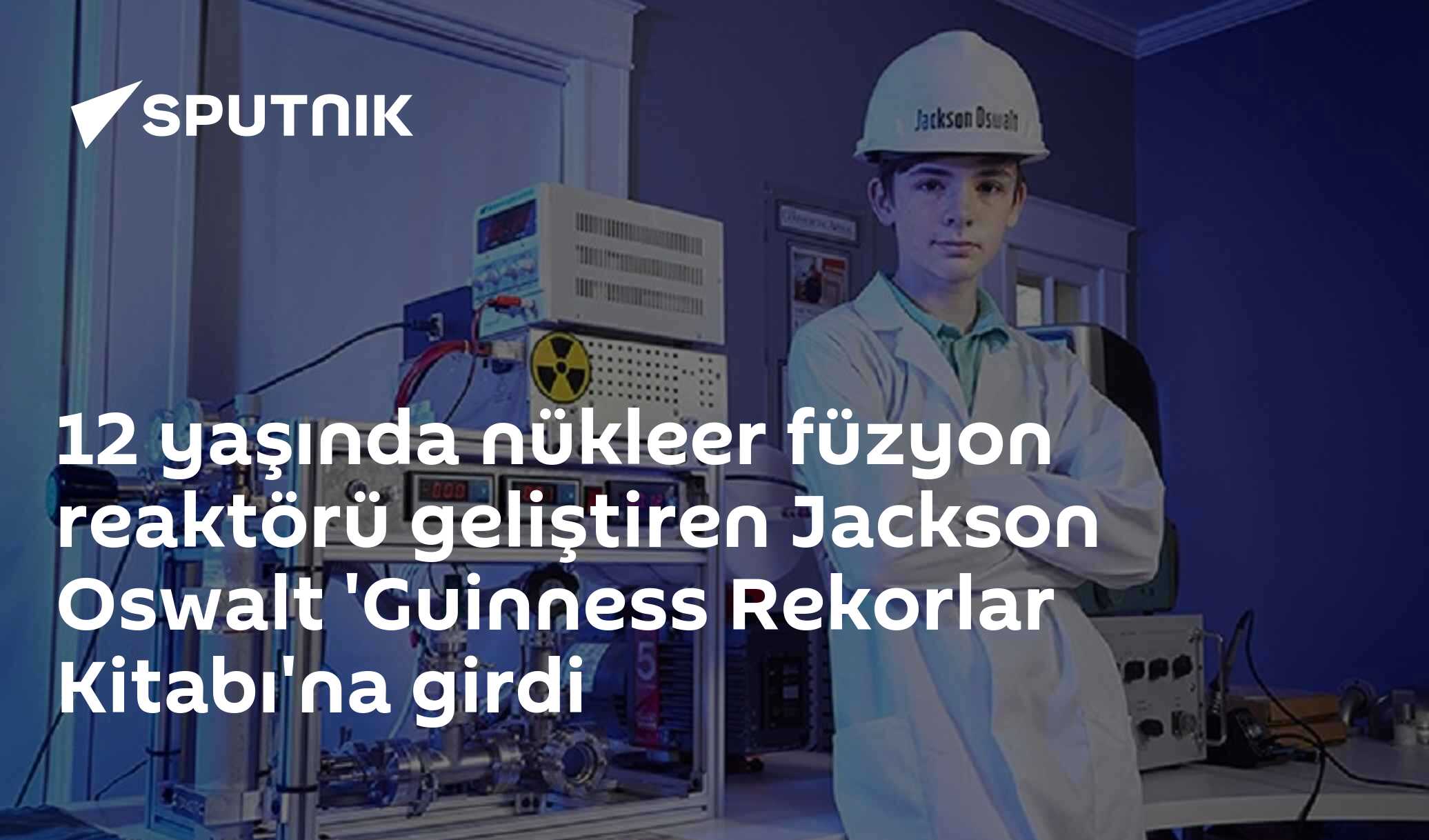 12 yaşında nükleer füzyon reaktörü geliştiren Jackson Oswalt 'Guinness ...