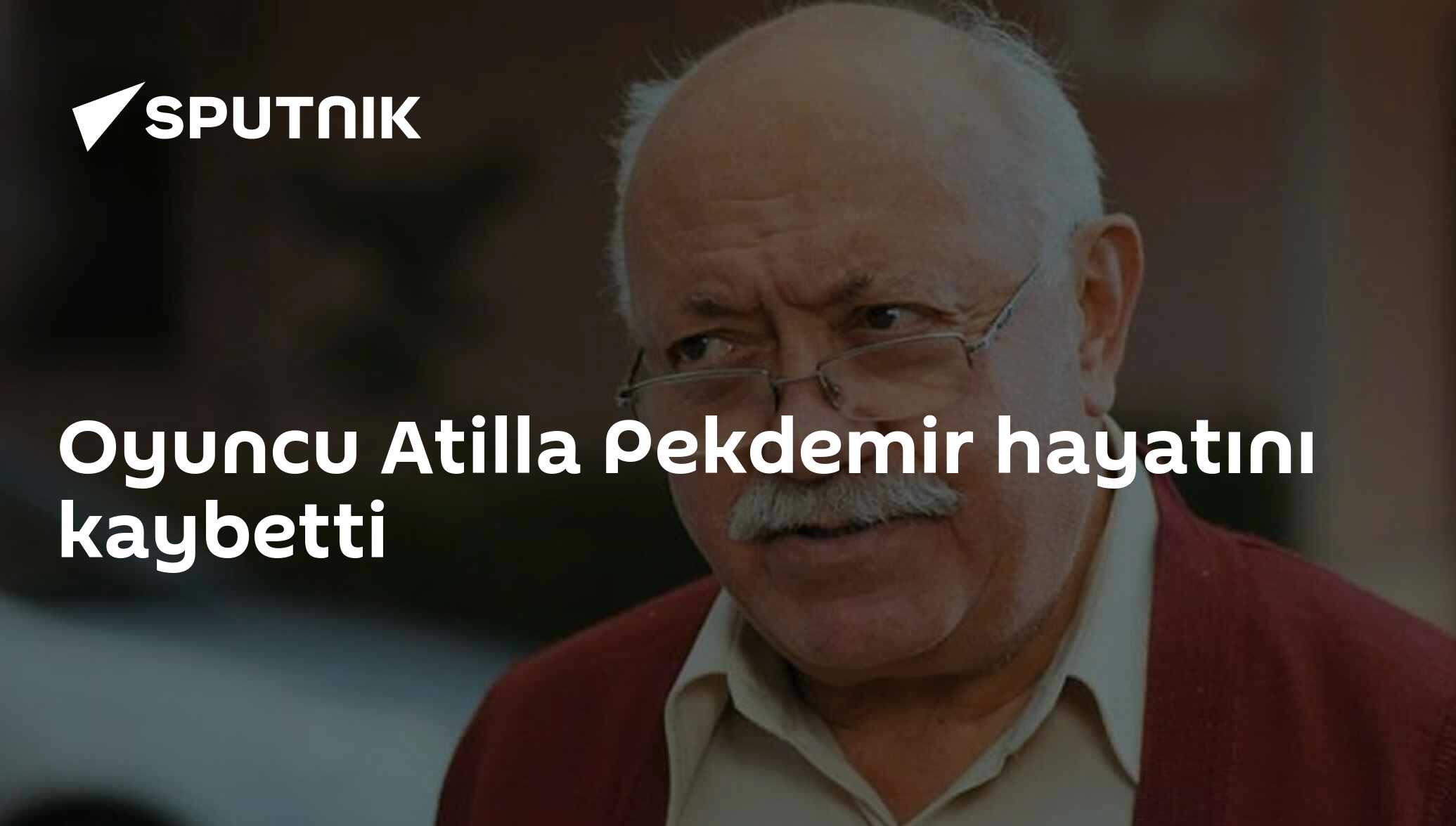 Oyuncu Atilla Pekdemir hayatını kaybetti - 01.02.2021, Sputnik Türkiye