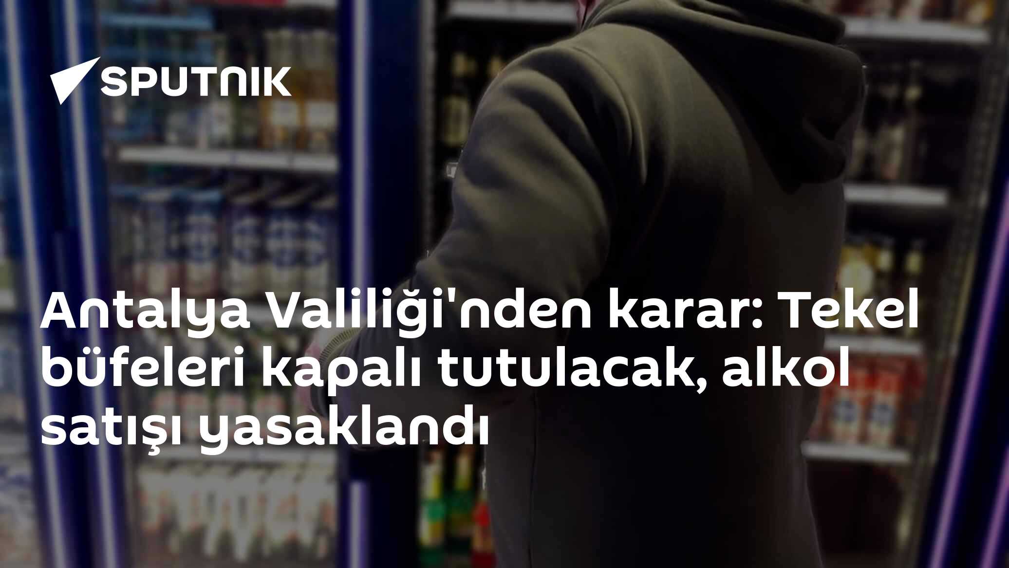 Antalya Valiliği'nden karar: Tekel büfeleri kapalı tutulacak, alkol ...