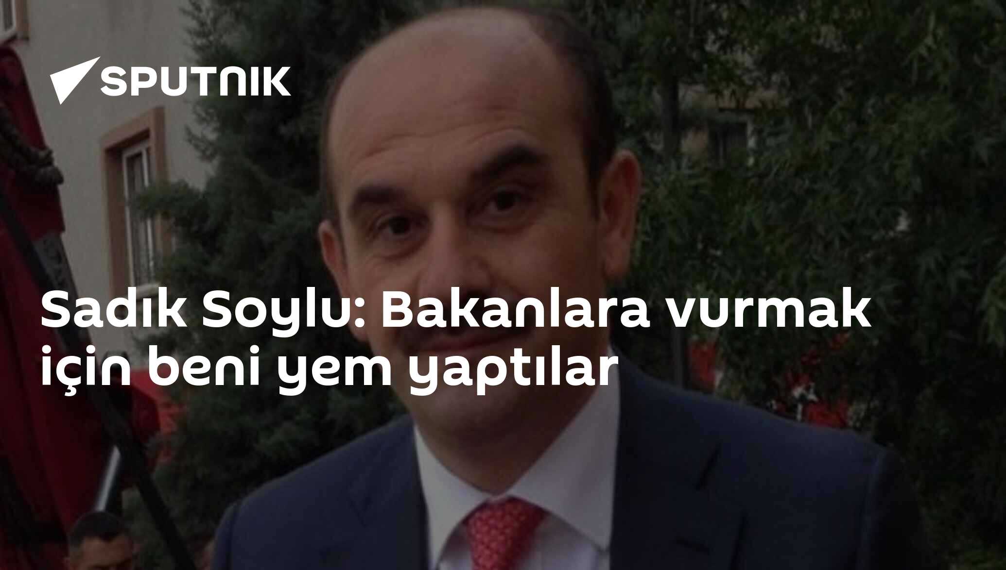 Sadık Soylu: Bakanlara vurmak için beni yem yaptılar - 23.05.2021 ...