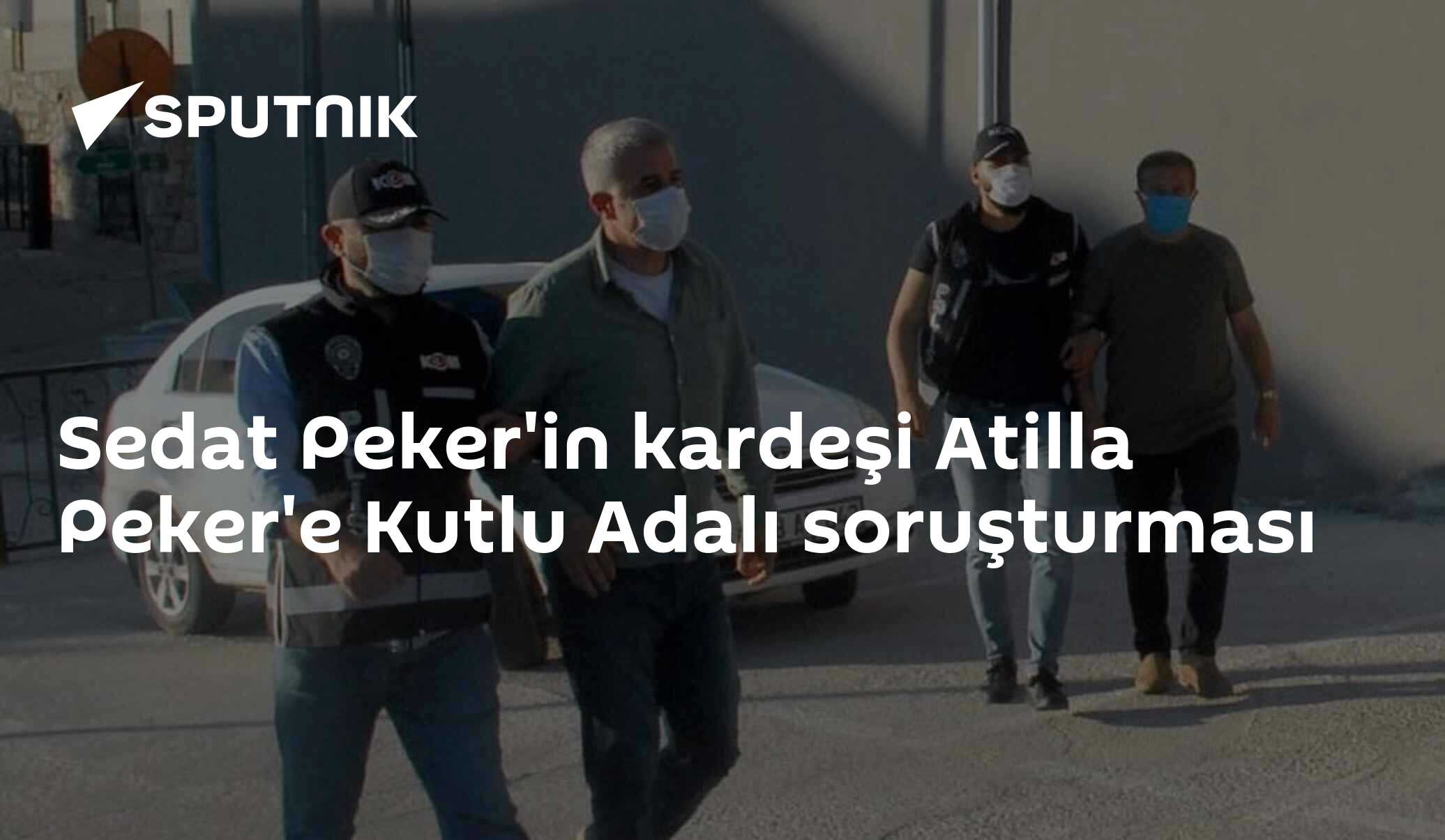 Sedat Peker'in kardeşi Atilla Peker'e Kutlu Adalı soruşturması - 25.05. ...