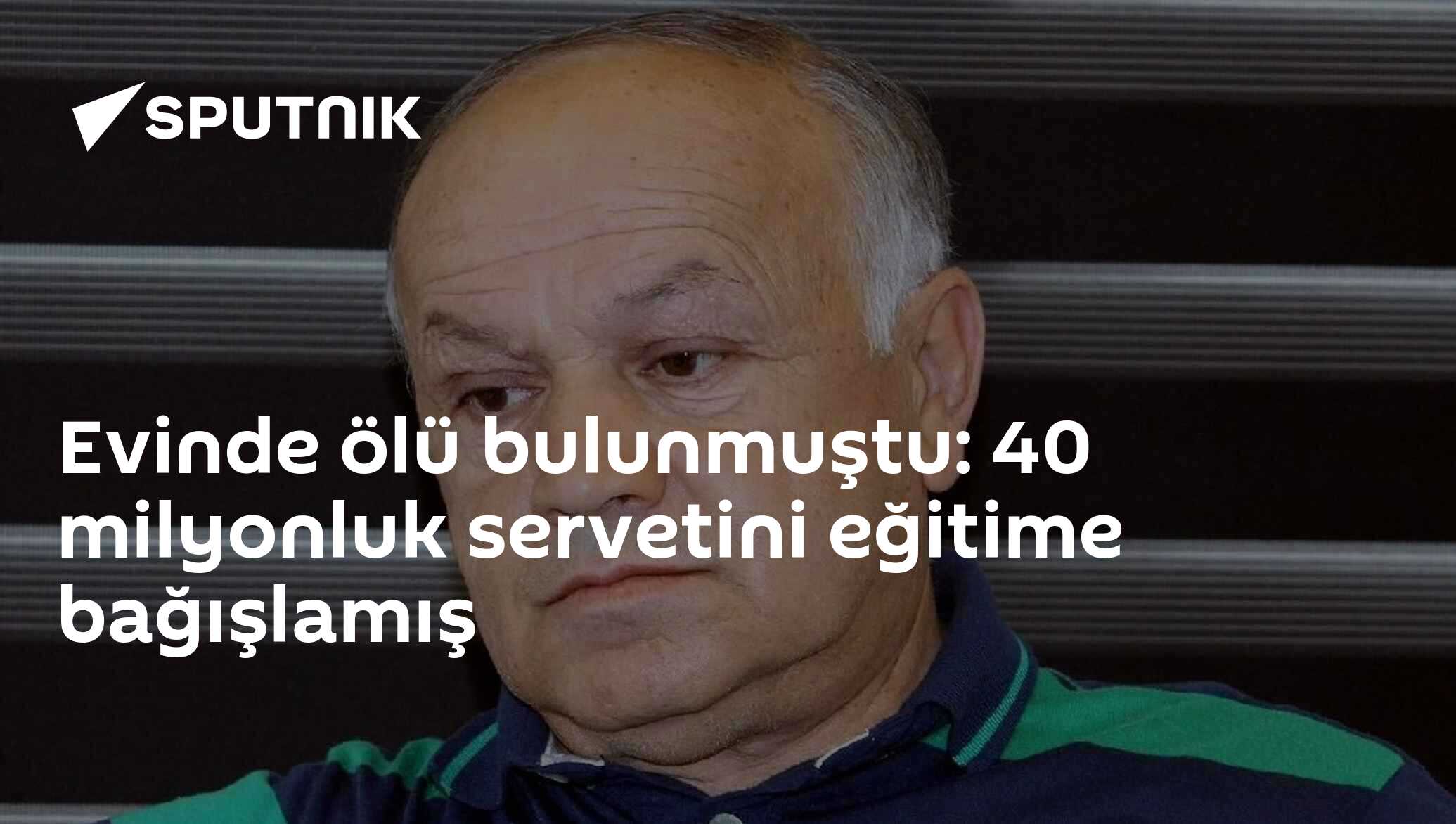 Evinde ölü bulunmuştu: 40 milyonluk servetini eğitime bağışlamış - 18. ...