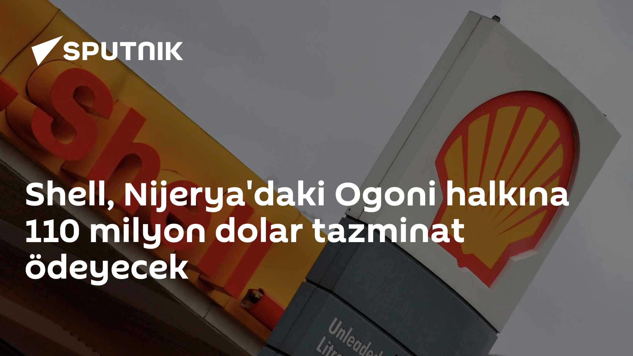 Shell, Nijerya'daki Ogoni halkına 110 milyon dolar tazminat ödeyecek ...