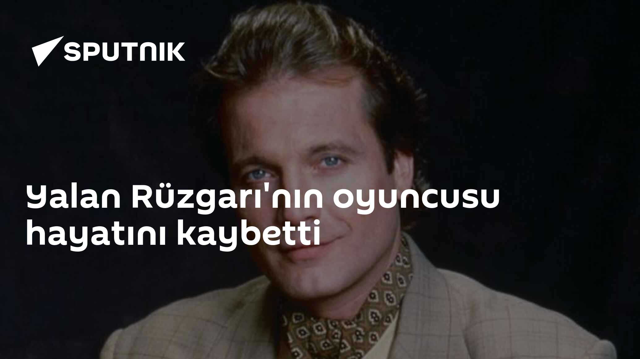 Yalan Rüzgarı'nın oyuncusu hayatını kaybetti - 30.09.2021, Sputnik Türkiye