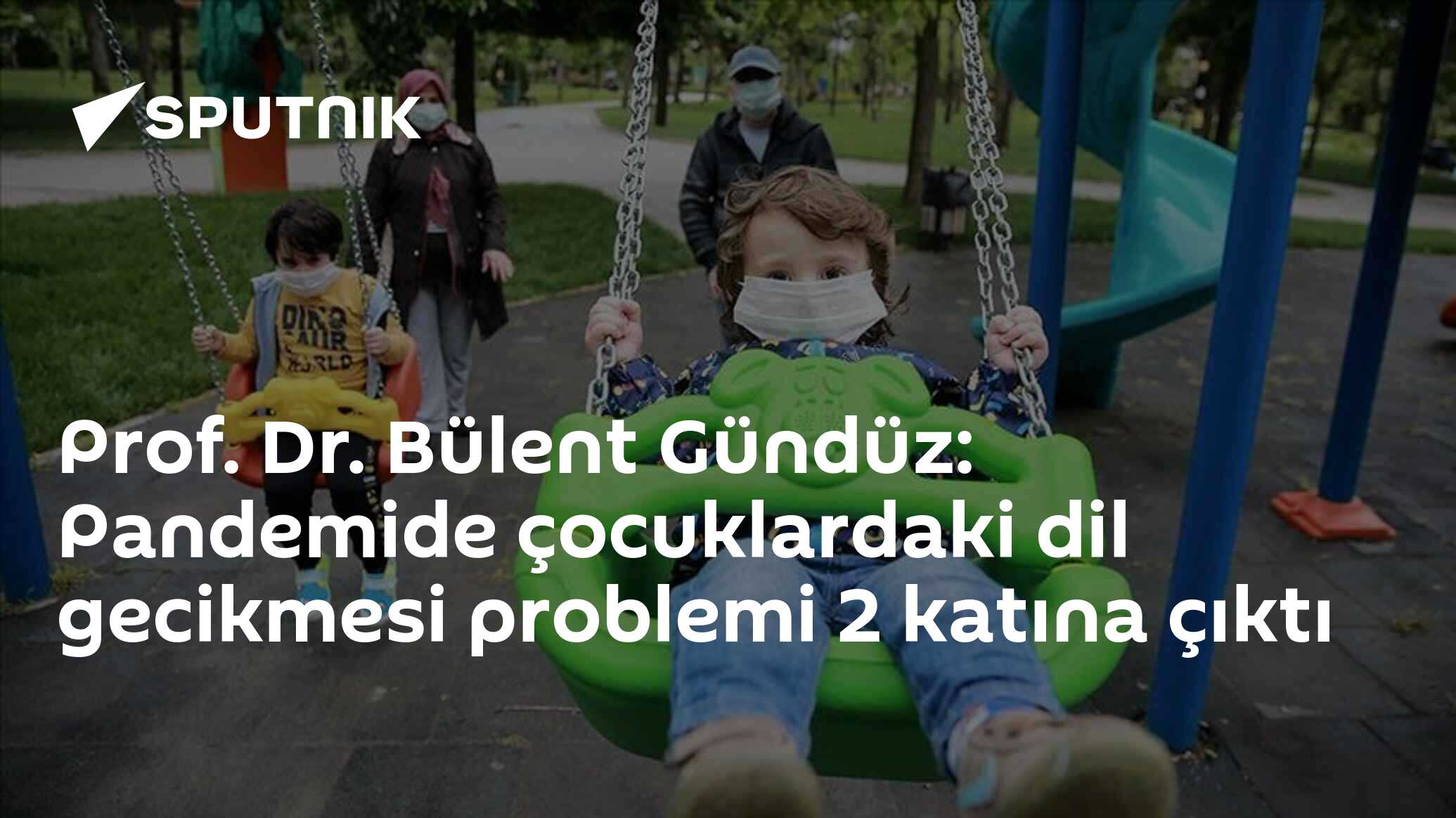 Prof. Dr. Bülent Gündüz: Pandemide çocuklardaki dil gecikmesi problemi ...