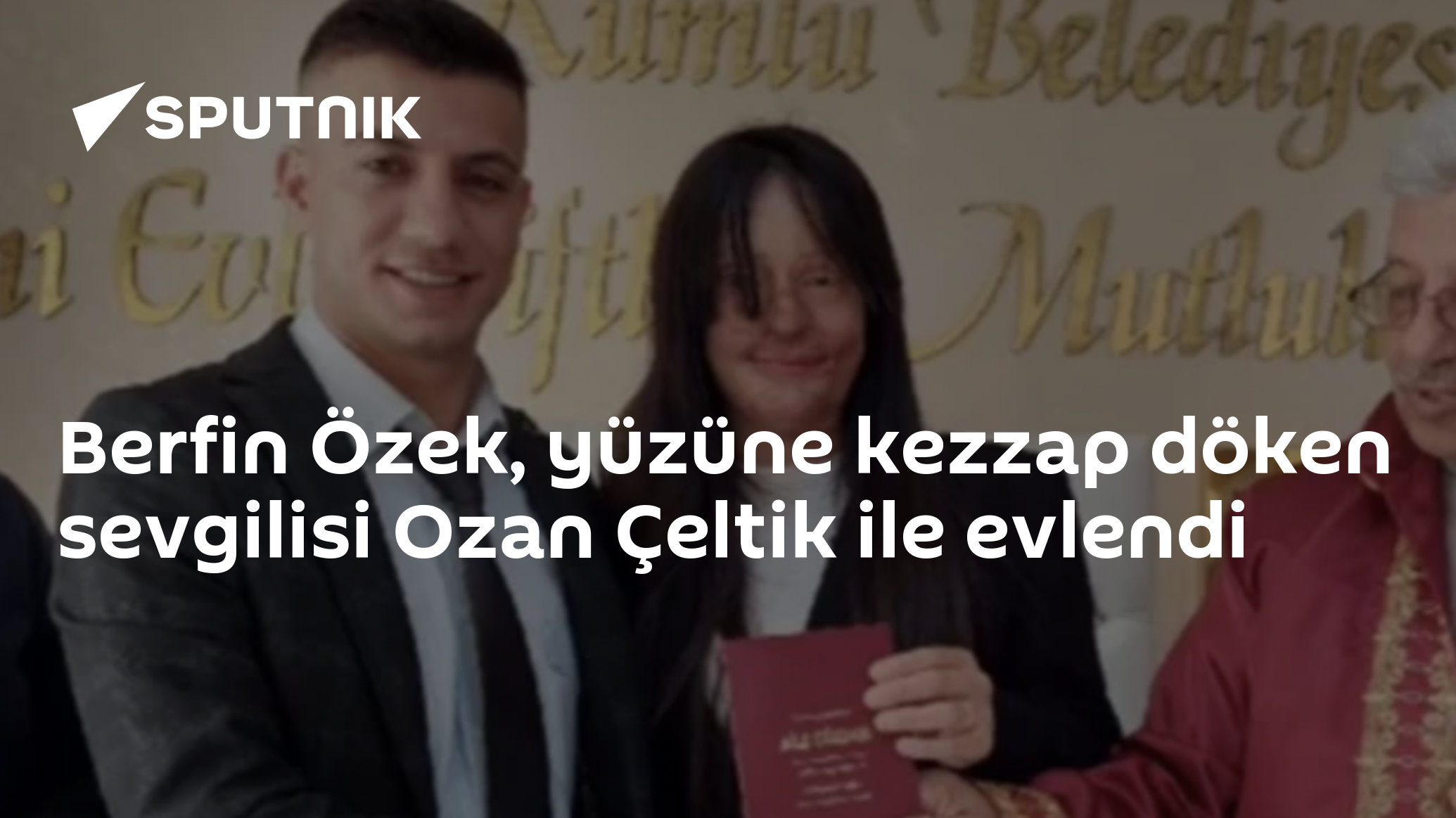 Berfin Özek, yüzüne kezzap döken sevgilisi Ozan Çeltik ile evlendi - 12 ...