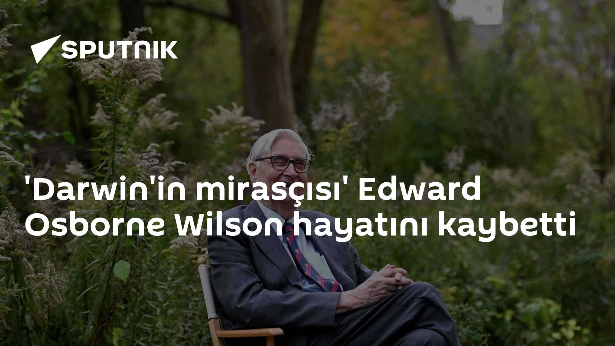 'Darwin'in mirasçısı' Edward Osborne Wilson hayatını kaybetti - 28.12. ...