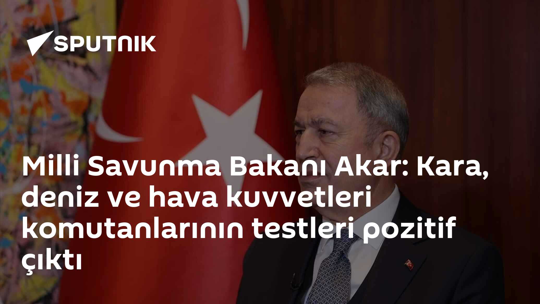 Milli Savunma Bakanı Akar: Kara, deniz ve hava kuvvetleri ...