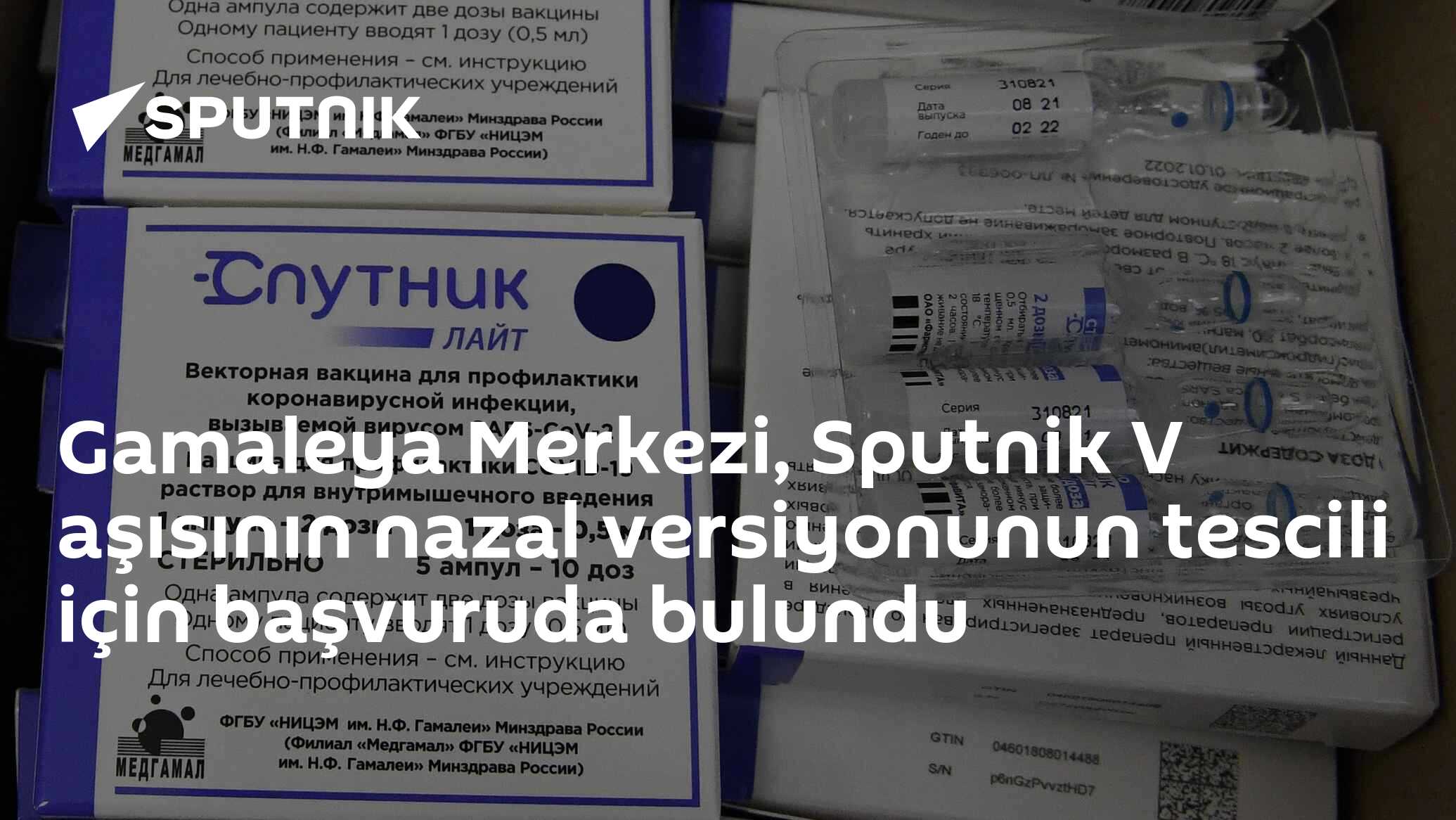 Gamaleya Merkezi, Sputnik V aşısının nazal versiyonunun tescili için ...