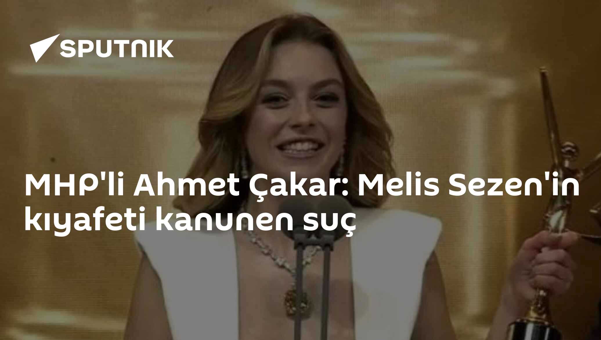 MHP'li Ahmet Çakar: Melis Sezen'in kıyafeti kanunen suç - 12.05.2022 ...