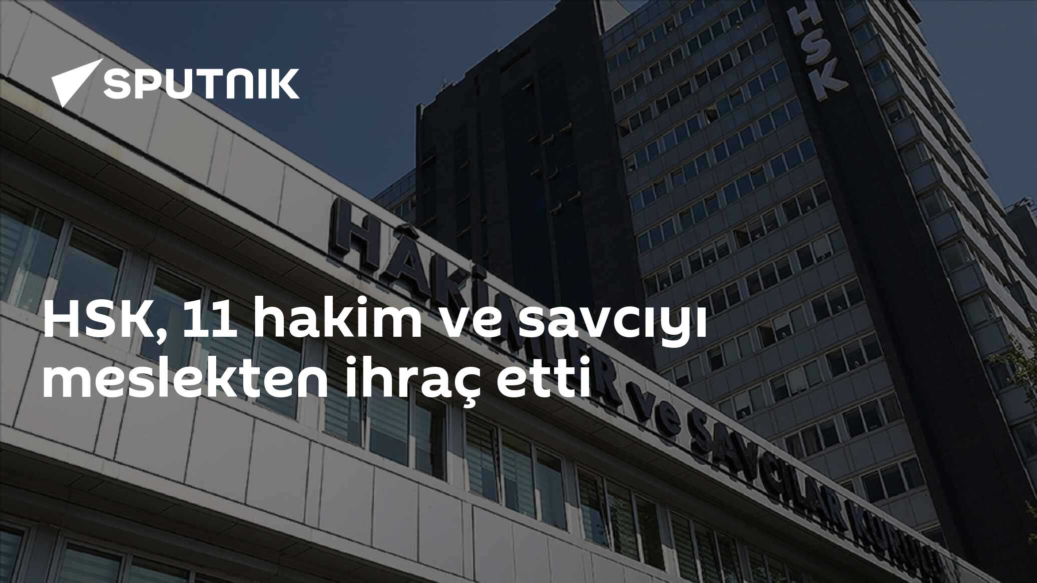 HSK, 11 hakim ve savcıyı meslekten ihraç etti - 13.05.2022, Sputnik Türkiye