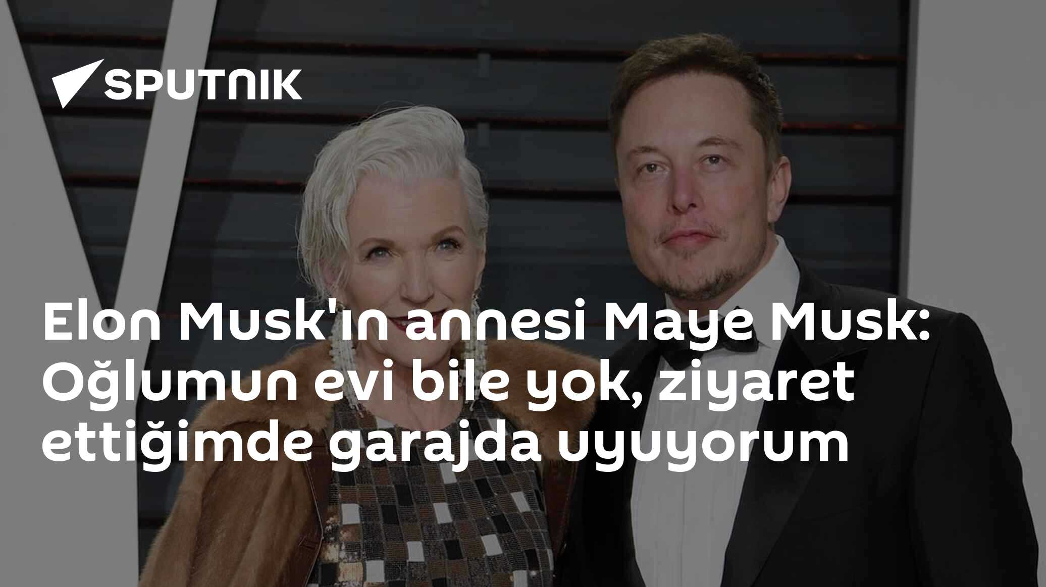 Elon Musk'ın annesi Maye Musk: Oğlumun evi bile yok, ziyaret ettiğimde ...