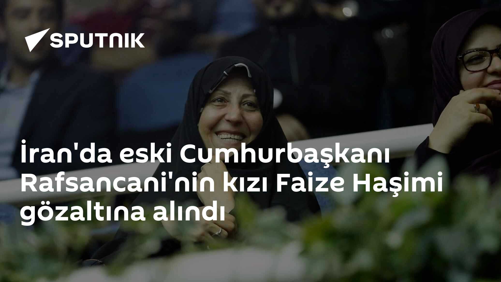 İran'da eski Cumhurbaşkanı Rafsancani'nin kızı Faize Haşimi gözaltına ...