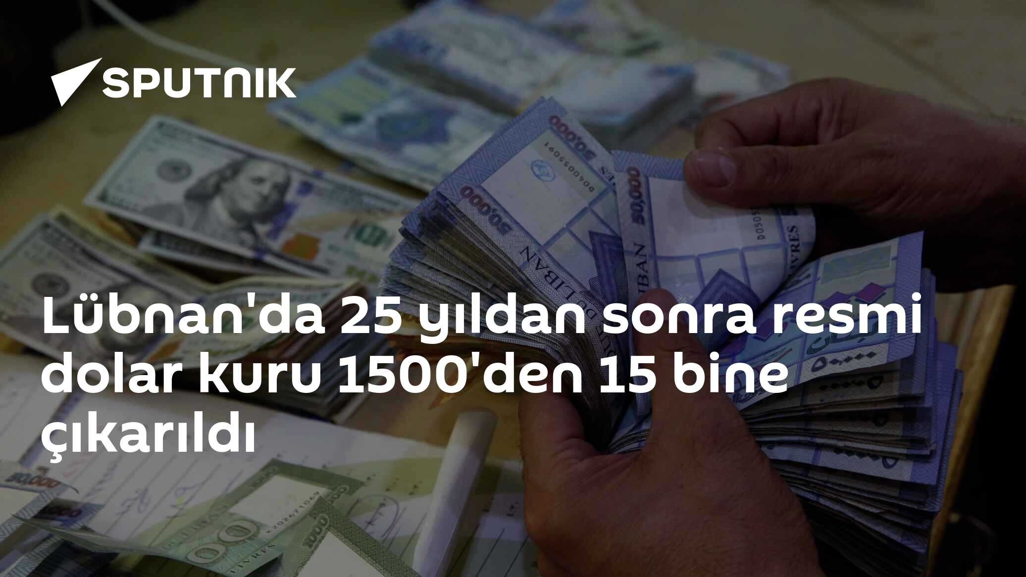 Lübnan'da 25 yıldan sonra resmi dolar kuru 1500'den 15 bine çıkarıldı ...