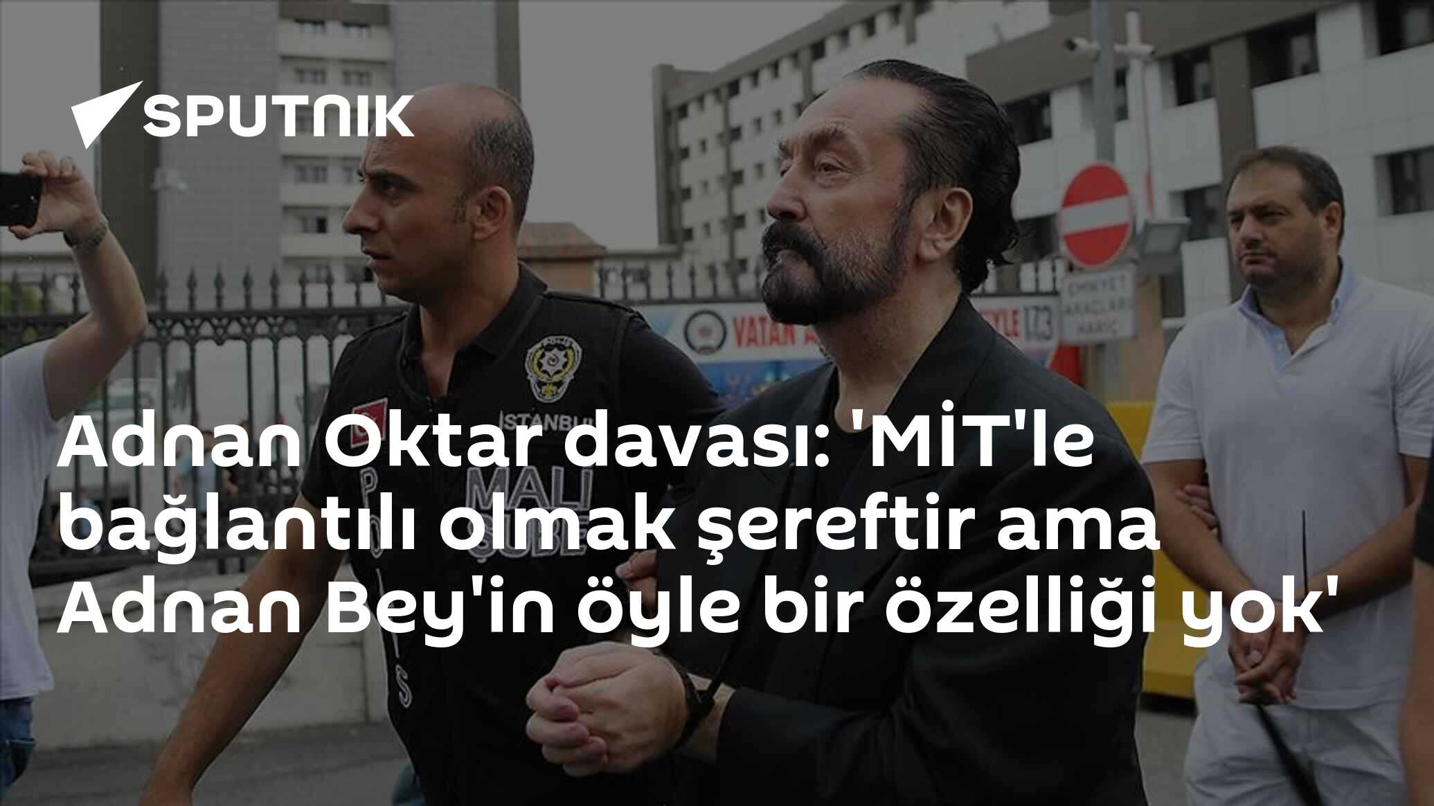 Adnan Oktar davası: 'MİT'le bağlantılı olmak şereftir ama Adnan Bey'in ...