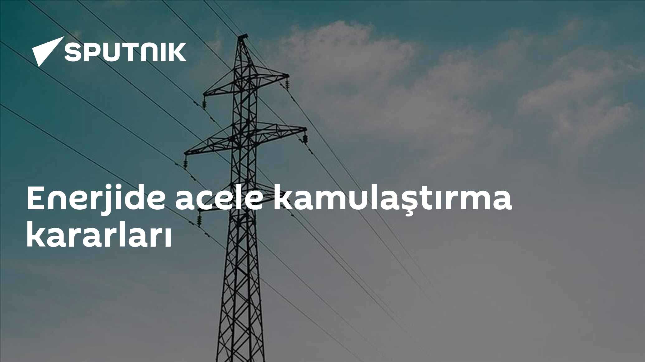 Enerjide acele kamulaştırma kararları - 19.10.2022, Sputnik Türkiye