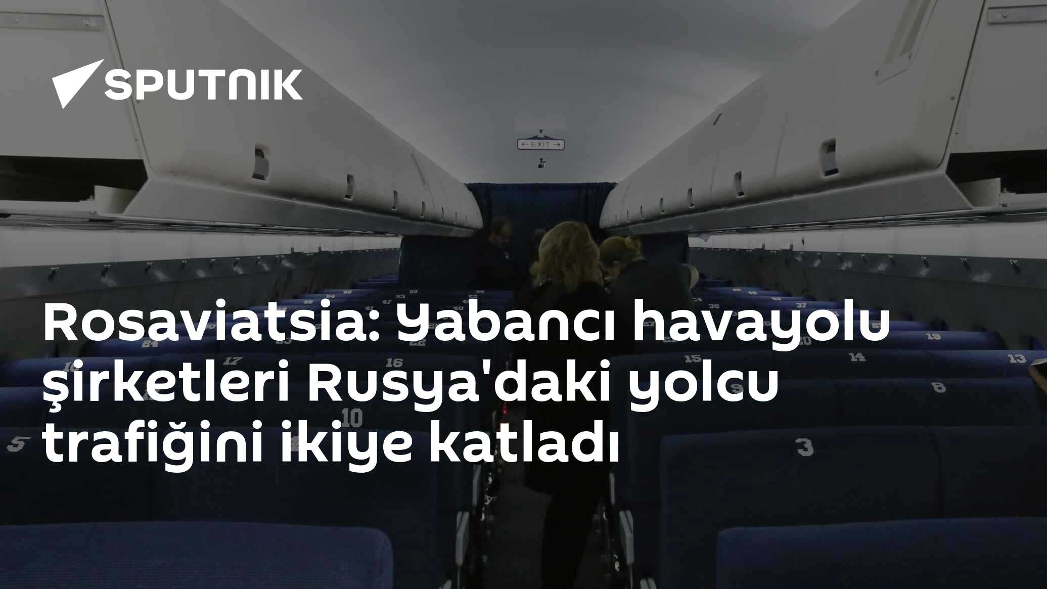 Rosaviatsia: Yabancı havayolu şirketleri Rusya'daki yolcu trafiğini ikiye katladı - 26.10.2022 ...