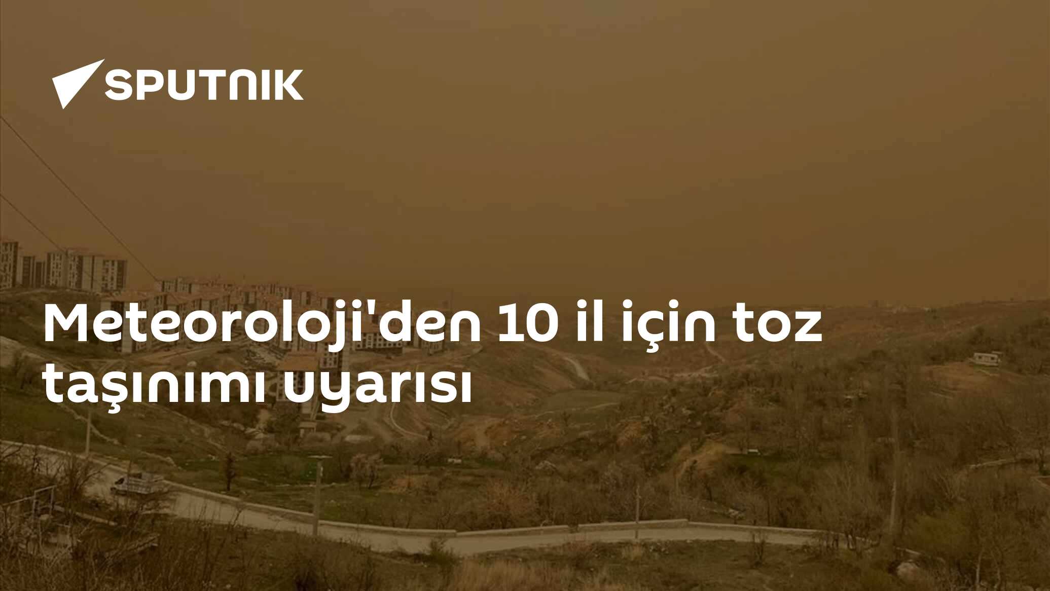 Meteoroloji'den 10 il için toz taşınımı uyarısı - 31.10.2022, Sputnik ...