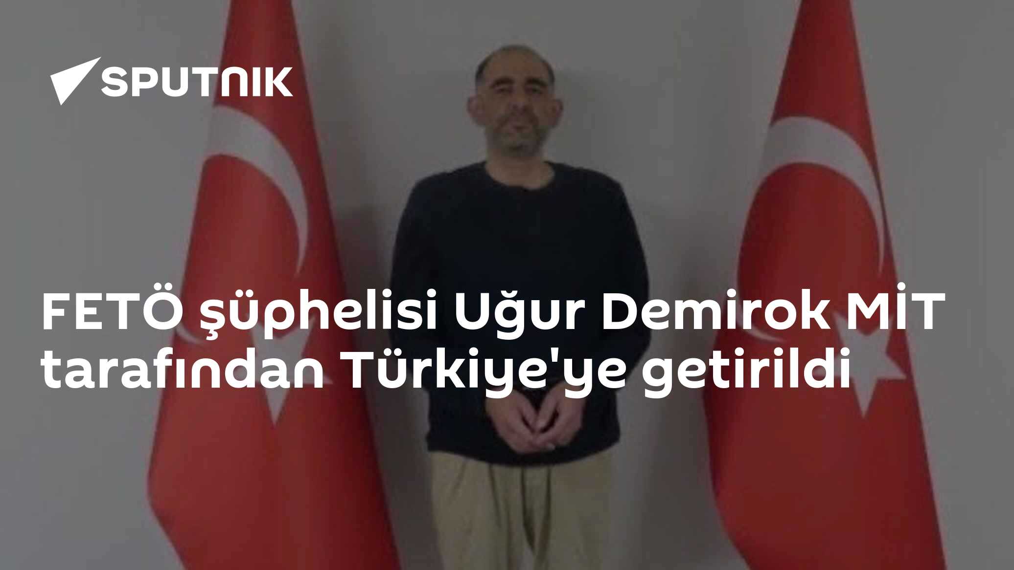 FETÖ şüphelisi Uğur Demirok MİT tarafından Türkiye'ye getirildi - 12.11 ...