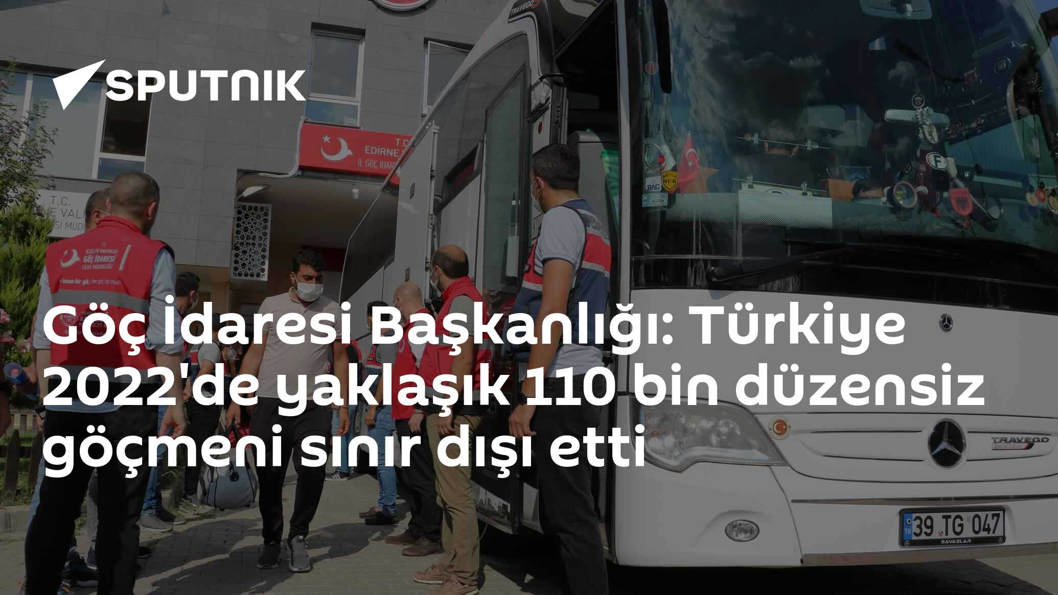 Göç İdaresi Başkanlığı: Türkiye 2022'de yaklaşık 110 bin düzensiz ...