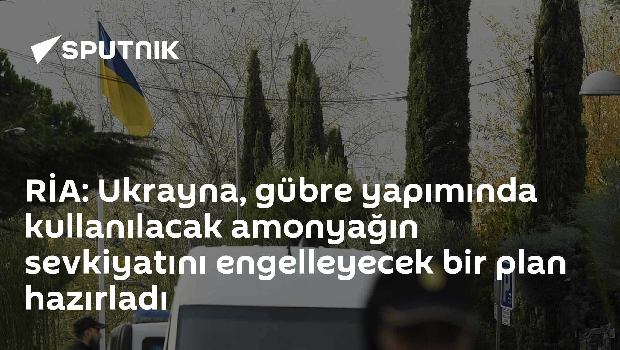 RİA: Ukrayna, gübre yapımında kullanılacak amonyağın sevkiyatını ...