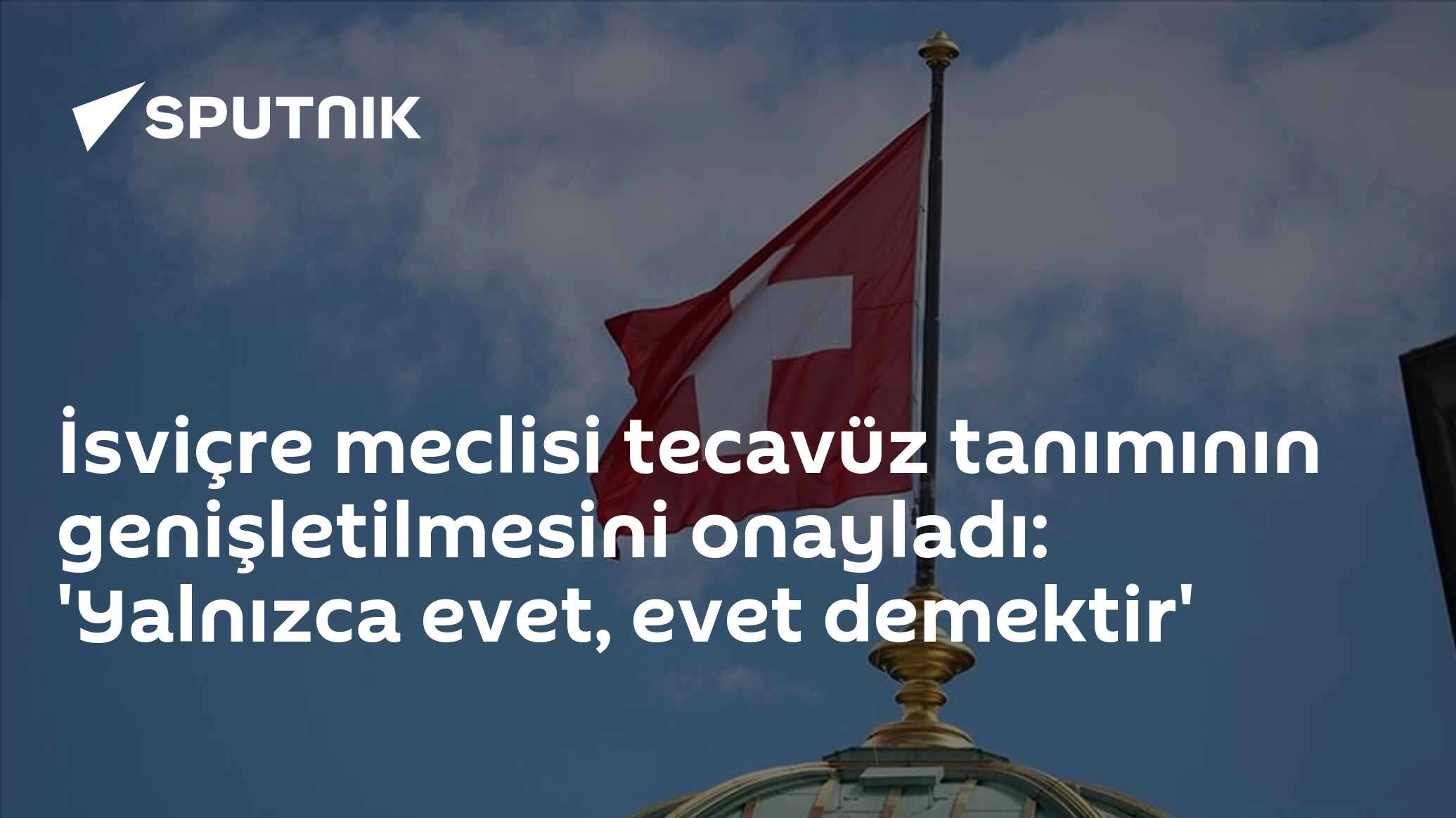 İsviçre meclisi tecavüz tanımının genişletilmesini onayladı: 'Yalnızca ...