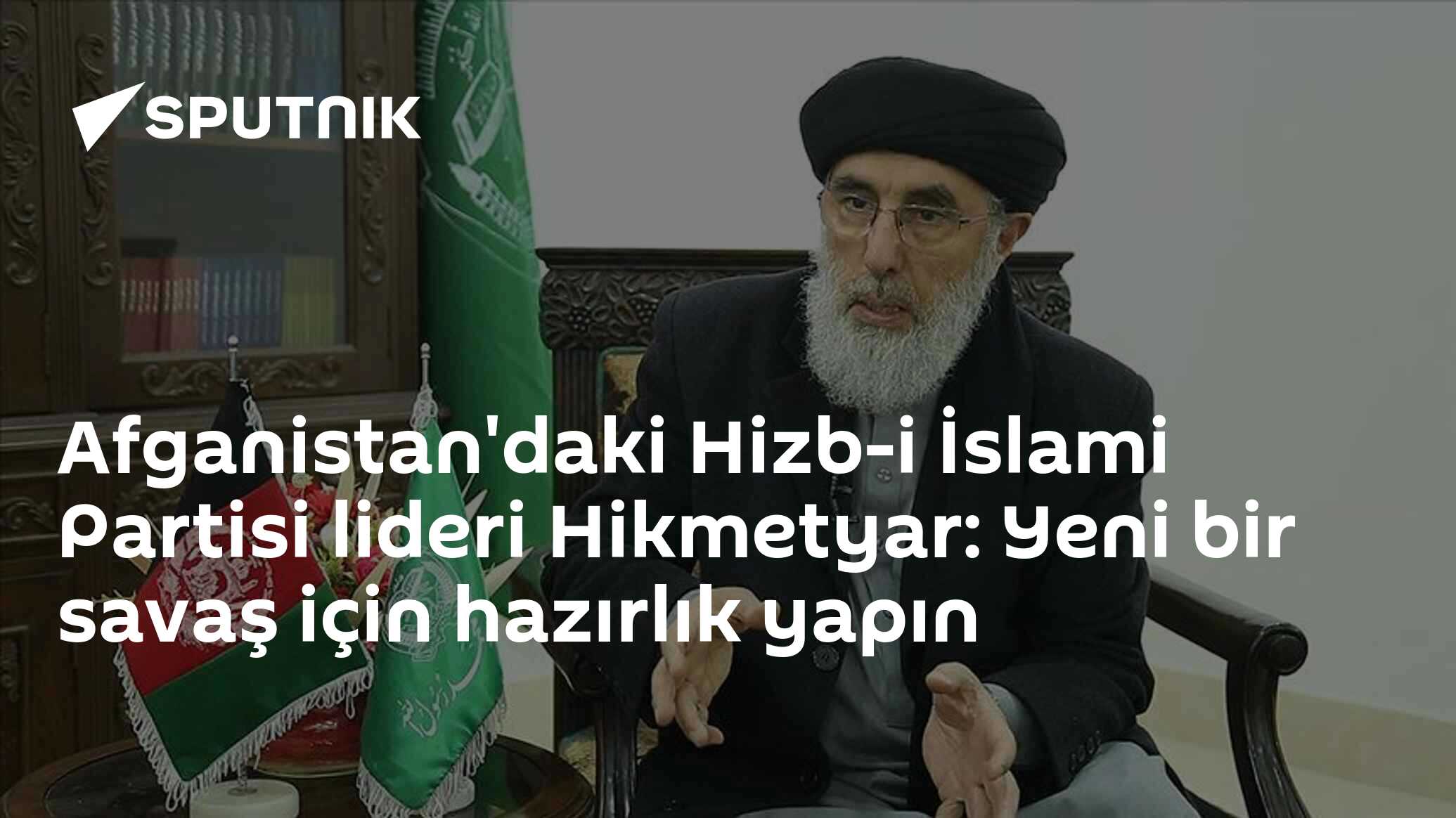 Afganistan'daki Hizb-i İslami Partisi lideri Hikmetyar: Yeni bir savaş ...