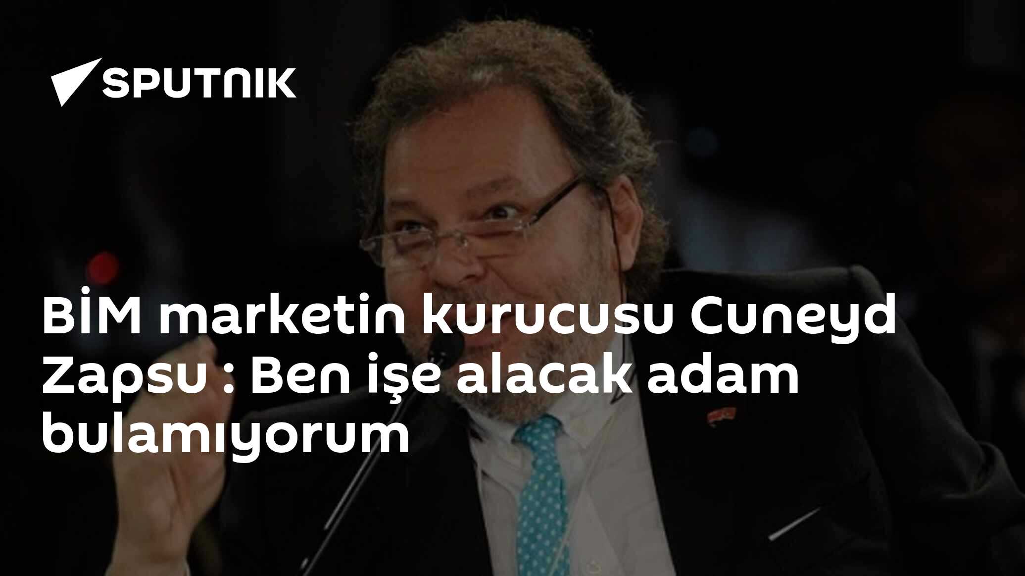 BİM marketin kurucusu Cuneyd Zapsu : Ben işe alacak adam bulamıyorum - 21.12.2022, Sputnik Türkiye