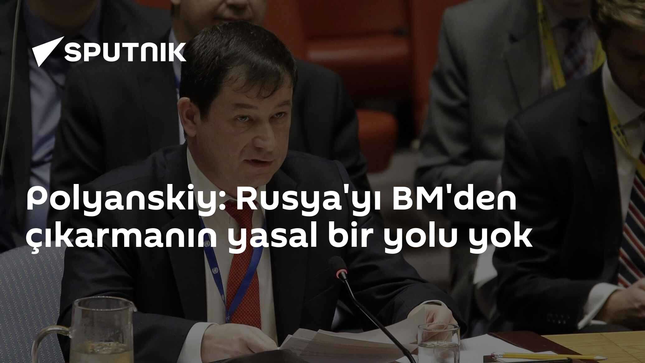 Polyanskiy: Rusya'yı BM'den çıkarmanın yasal bir yolu yok - 30.12.2022 ...