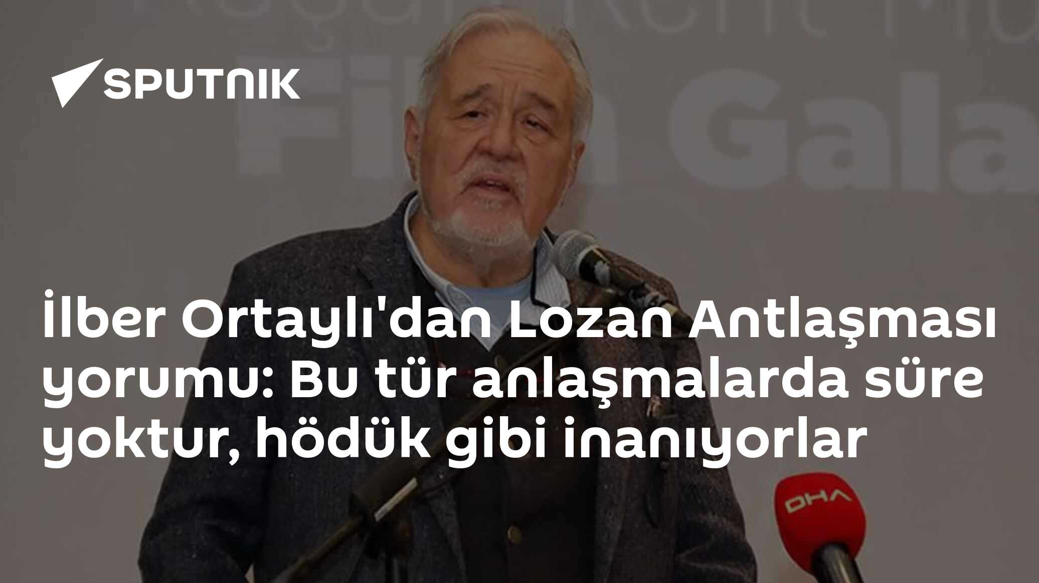 İlber Ortaylı'dan Lozan Antlaşması yorumu: Bu tür anlaşmalarda süre ...